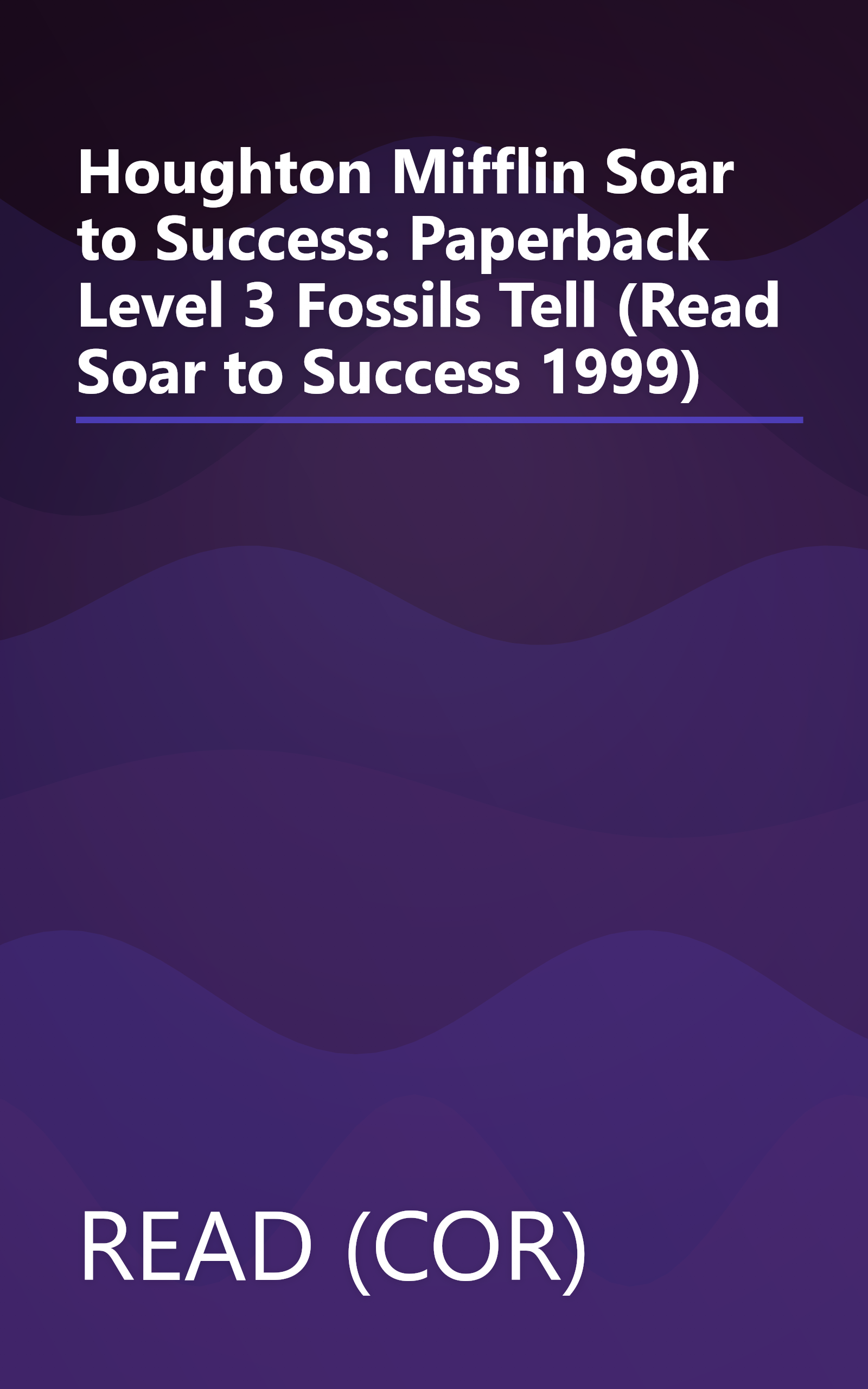 Houghton Mifflin Soar to Success: Paperback Level 3 Fossils Tell (Read Soar to Success 1999) book cover