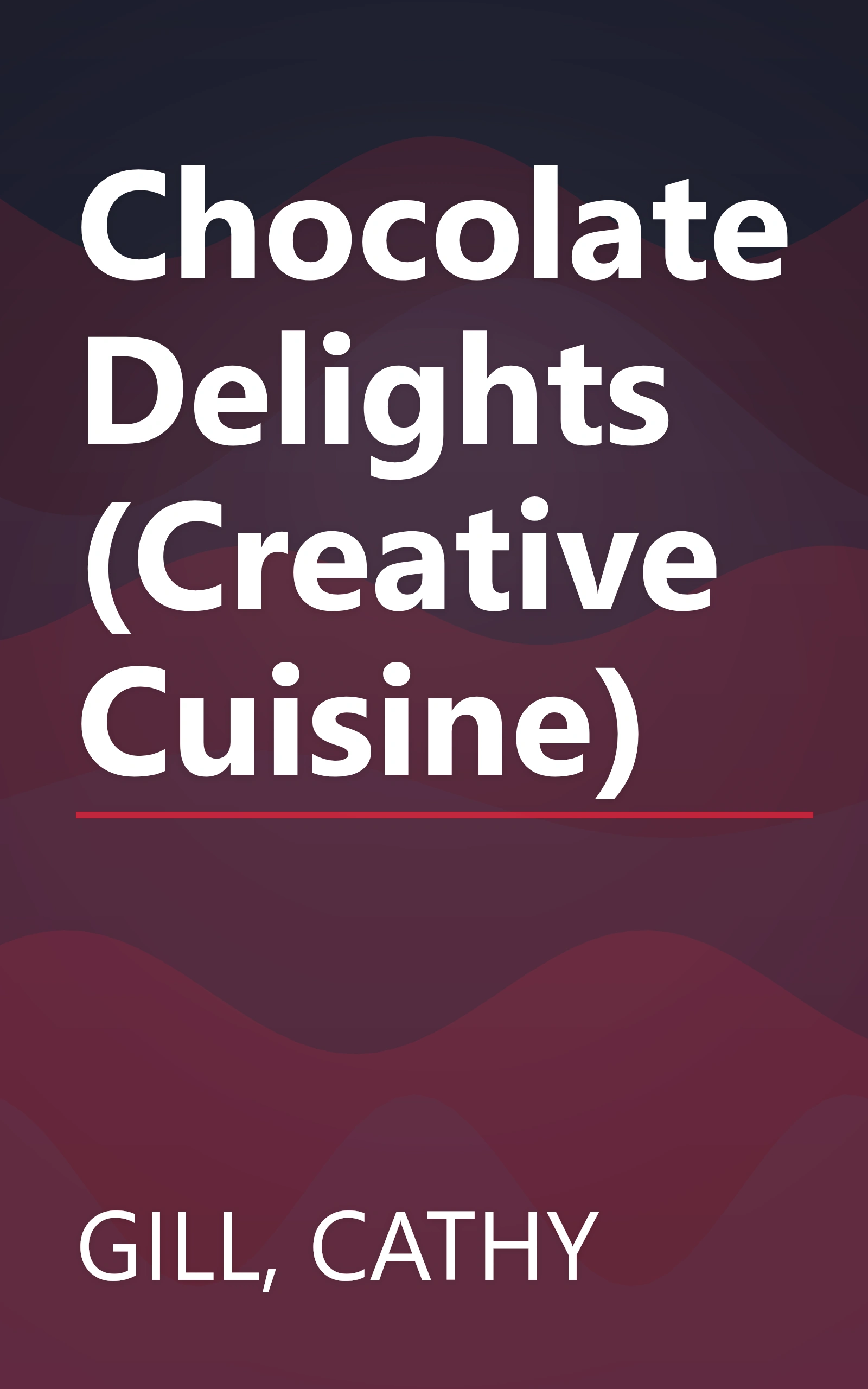 Chocolate Delights (Creative Cuisine) book cover