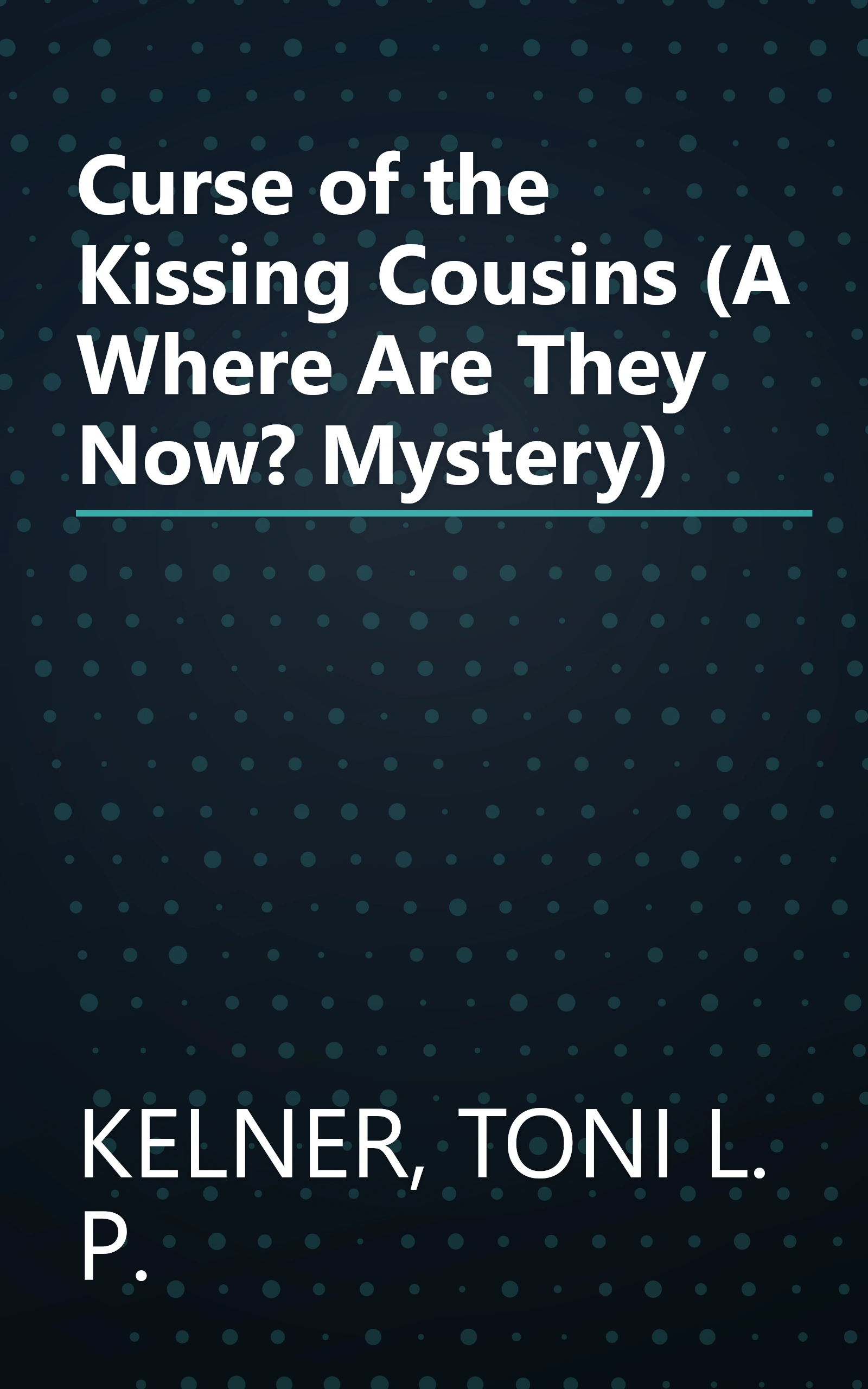 Curse of the Kissing Cousins (A Where Are They Now? Mystery) book cover