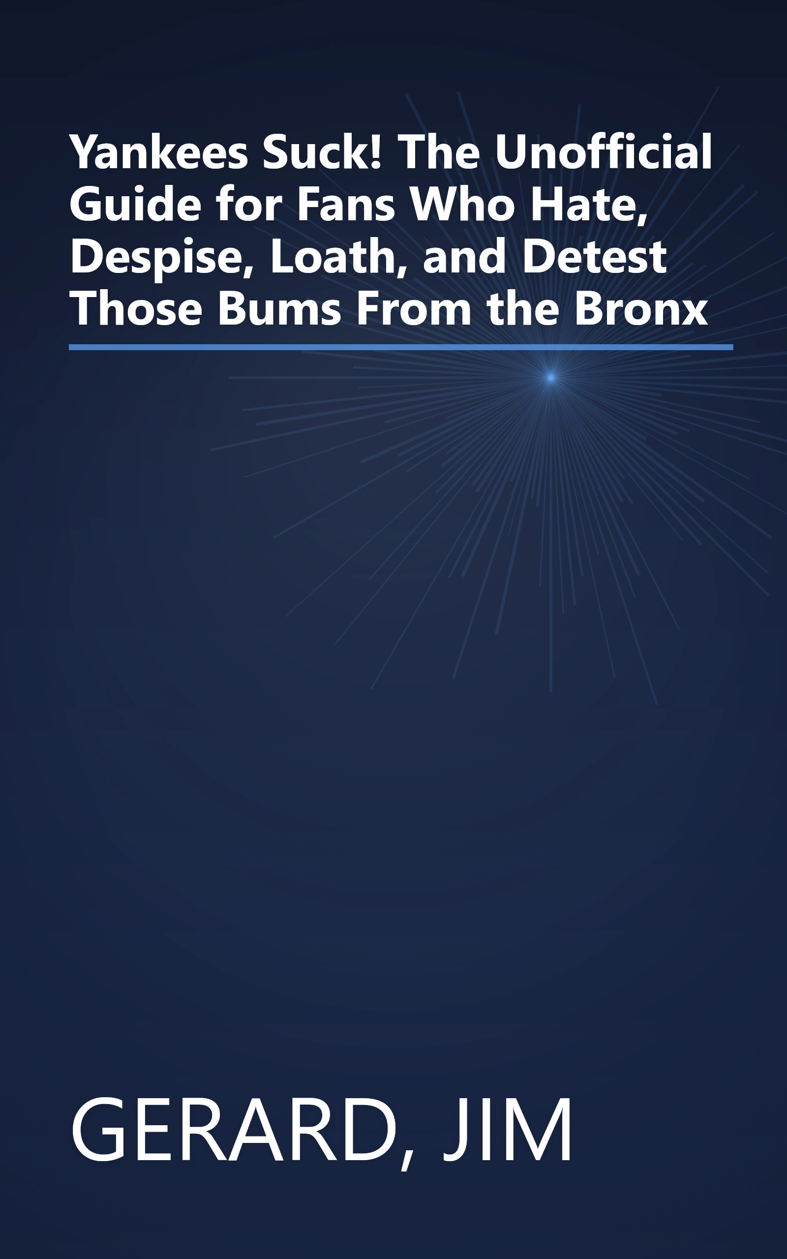 Yankees Suck! The Unofficial Guide for Fans Who Hate, Despise, Loath, and Detest Those Bums From the Bronx book cover