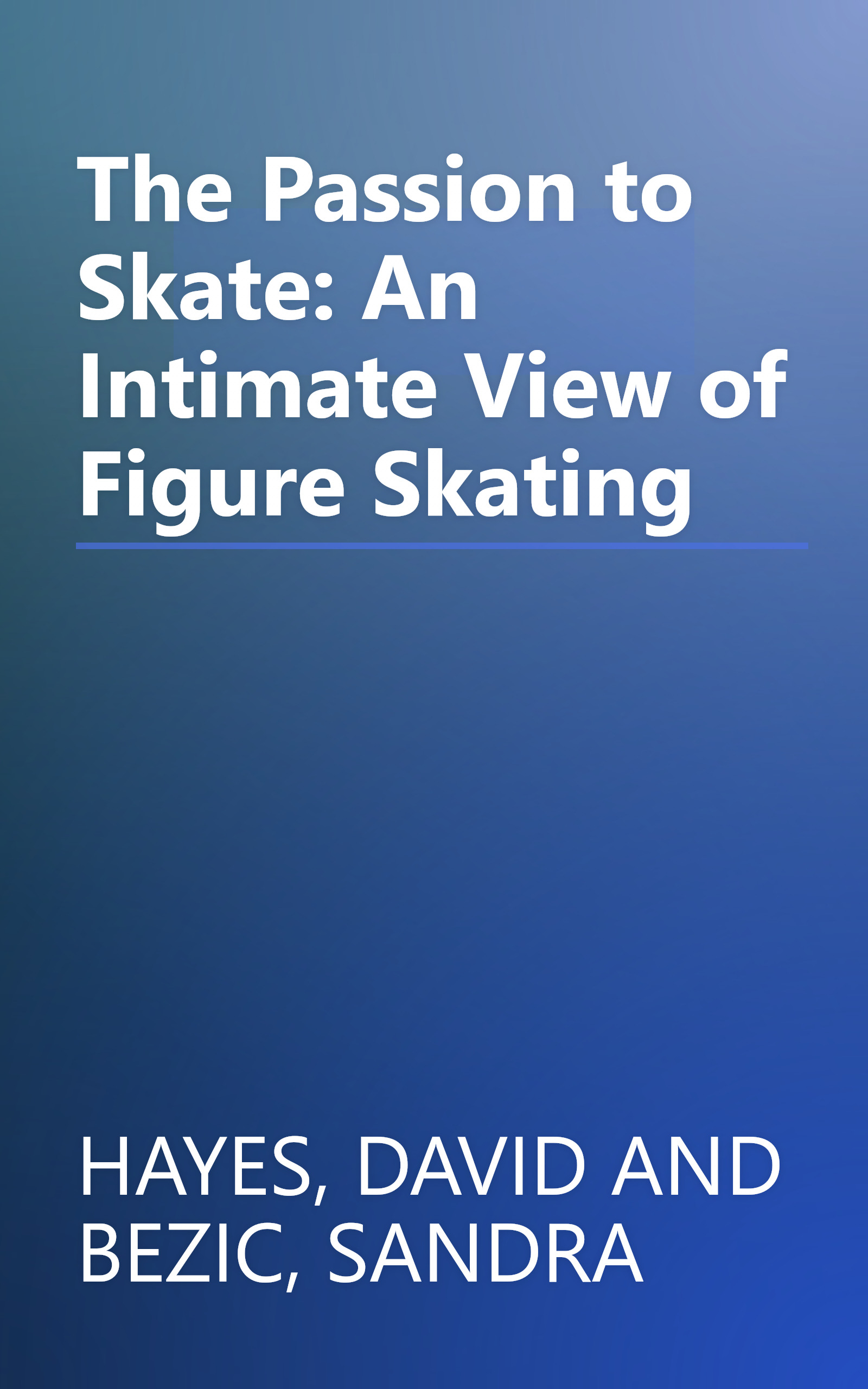 The Passion to Skate: An Intimate View of Figure Skating book cover