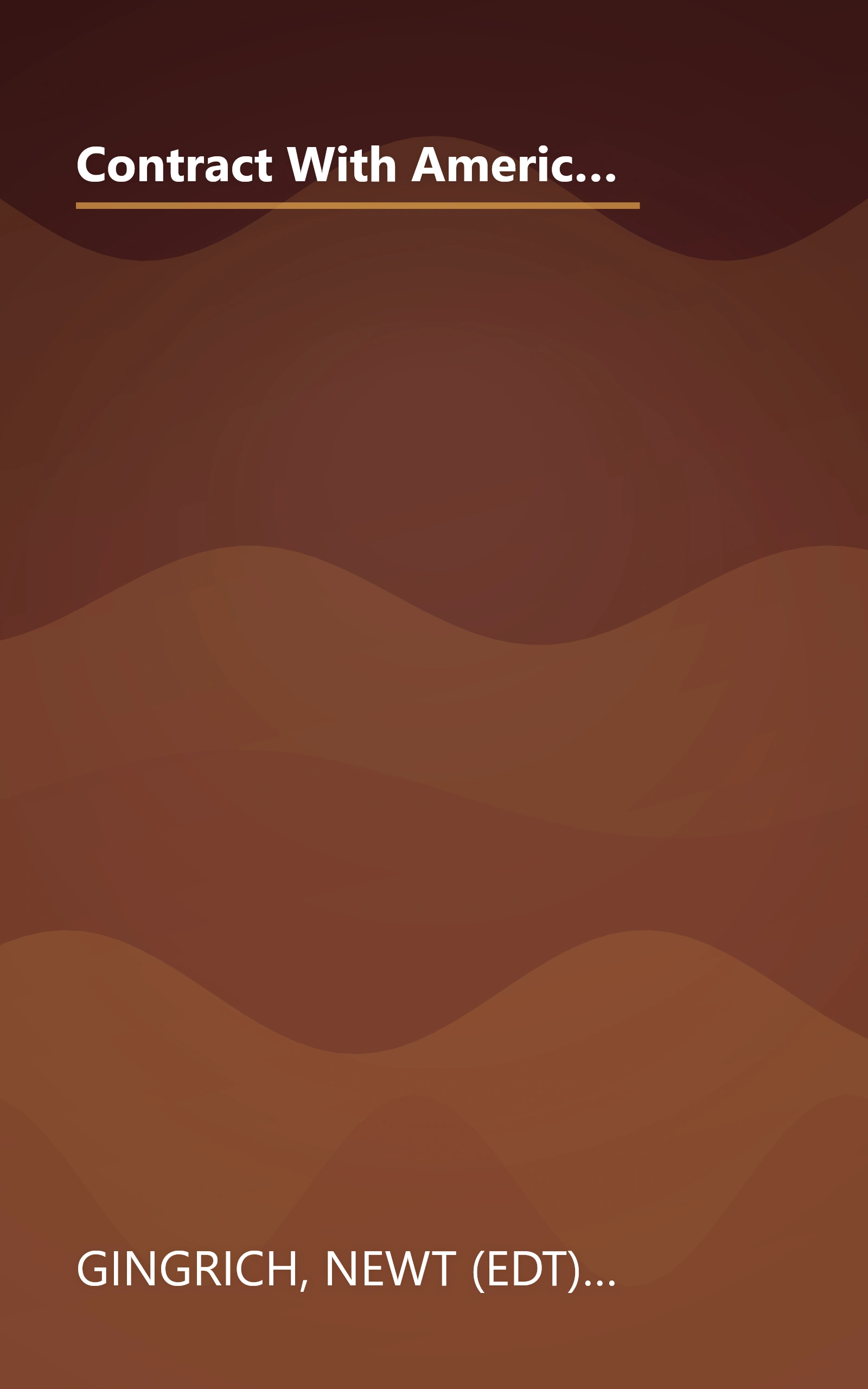 Contract With America: The Bold Plan by Rep. Newt Ginrich, Rep. Dick Armey and the House Republicans to Change the Nation book cover