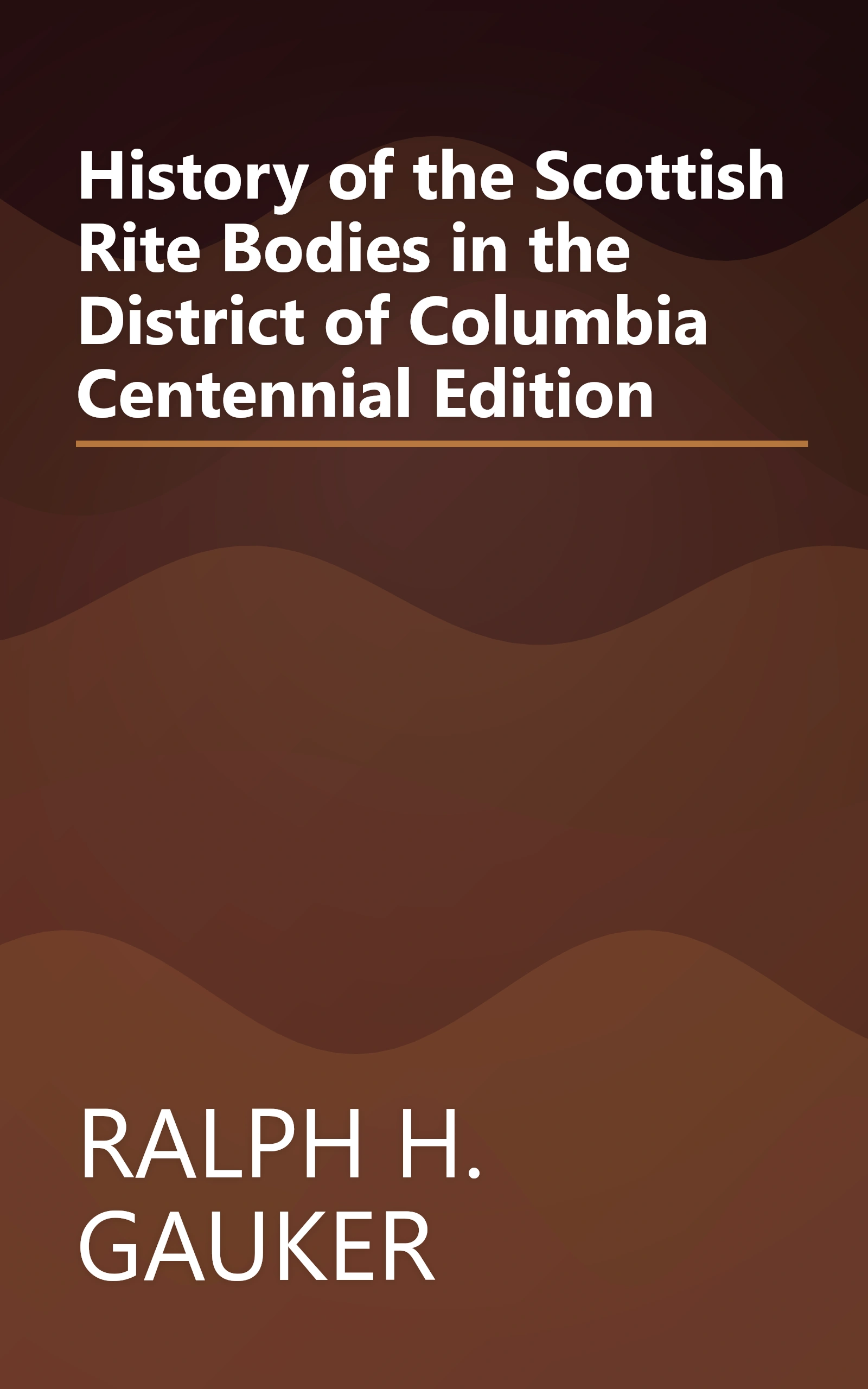 History of the Scottish Rite Bodies in the District of Columbia Centennial Edition book cover