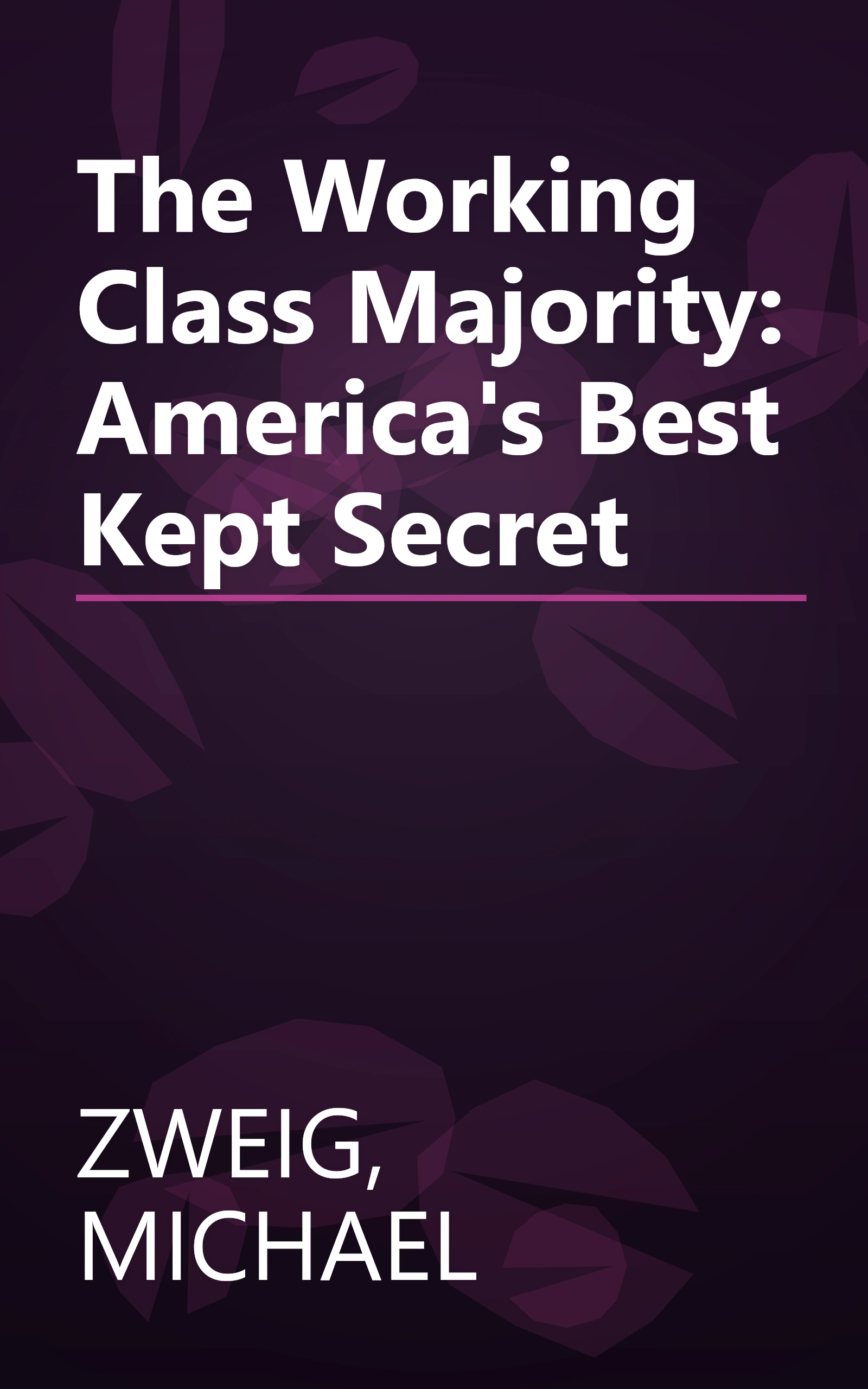 The Working Class Majority: America's Best Kept Secret book cover
