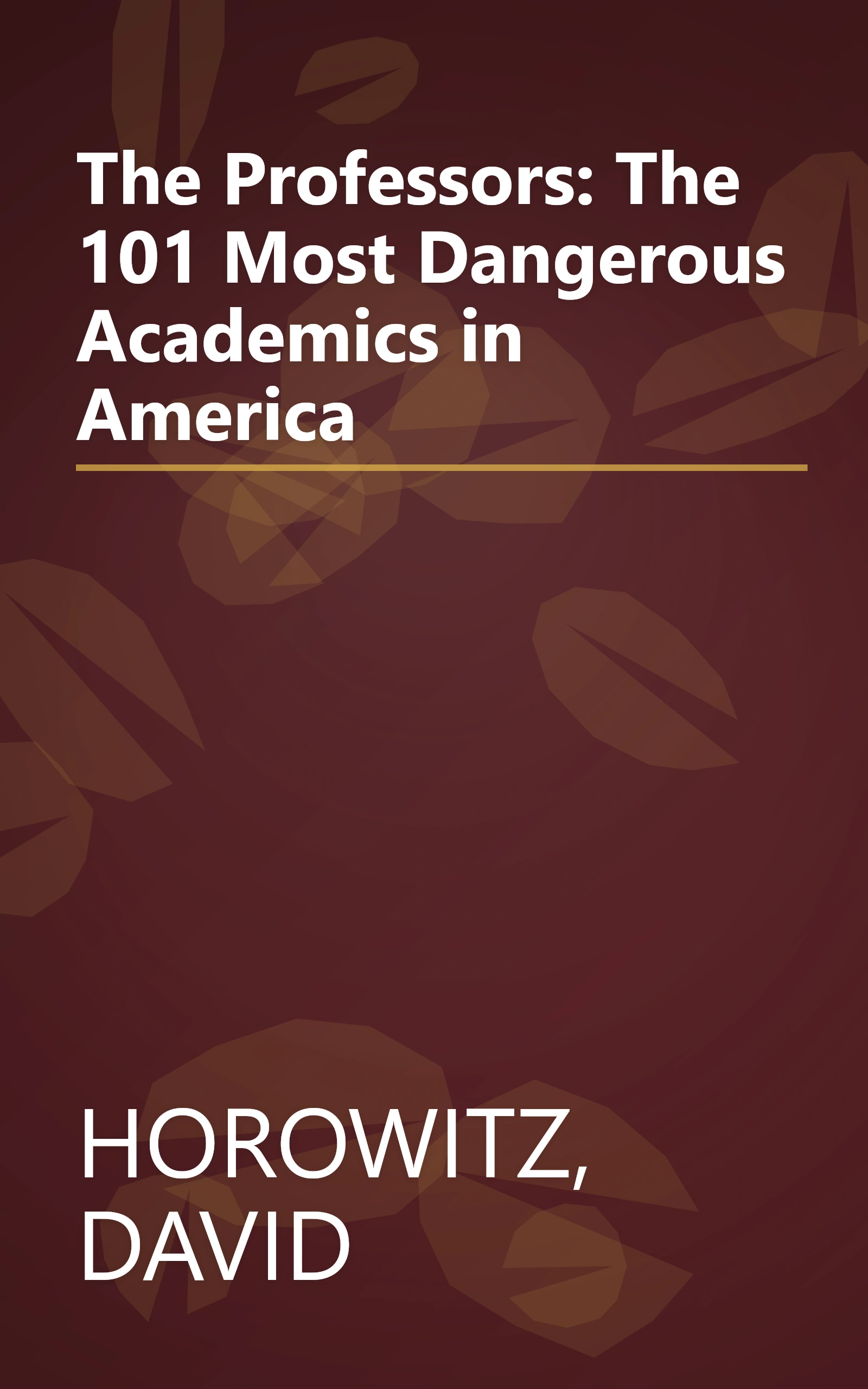 The Professors: The 101 Most Dangerous Academics in America book cover