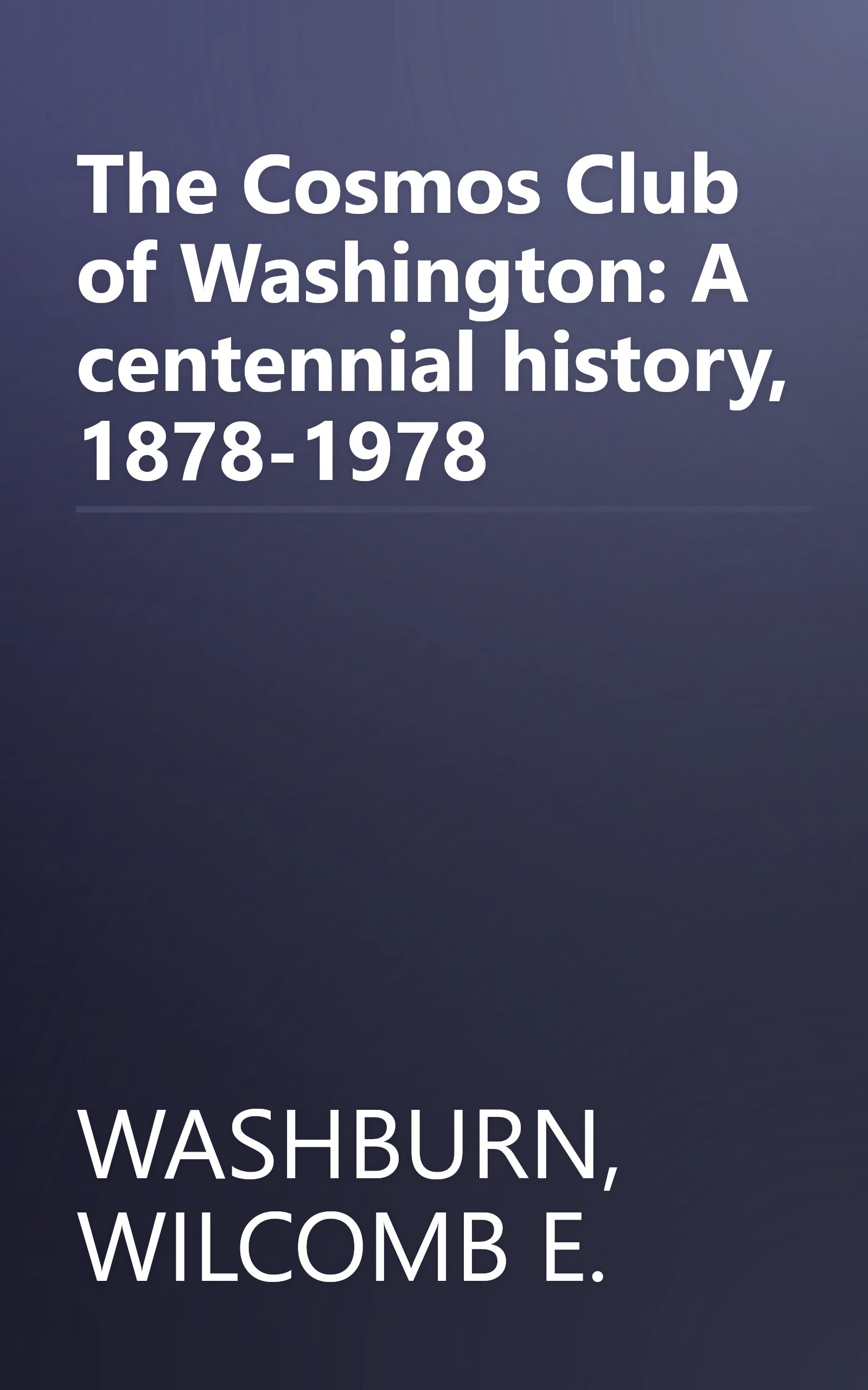 The Cosmos Club of Washington: A centennial history, 1878-1978 book cover