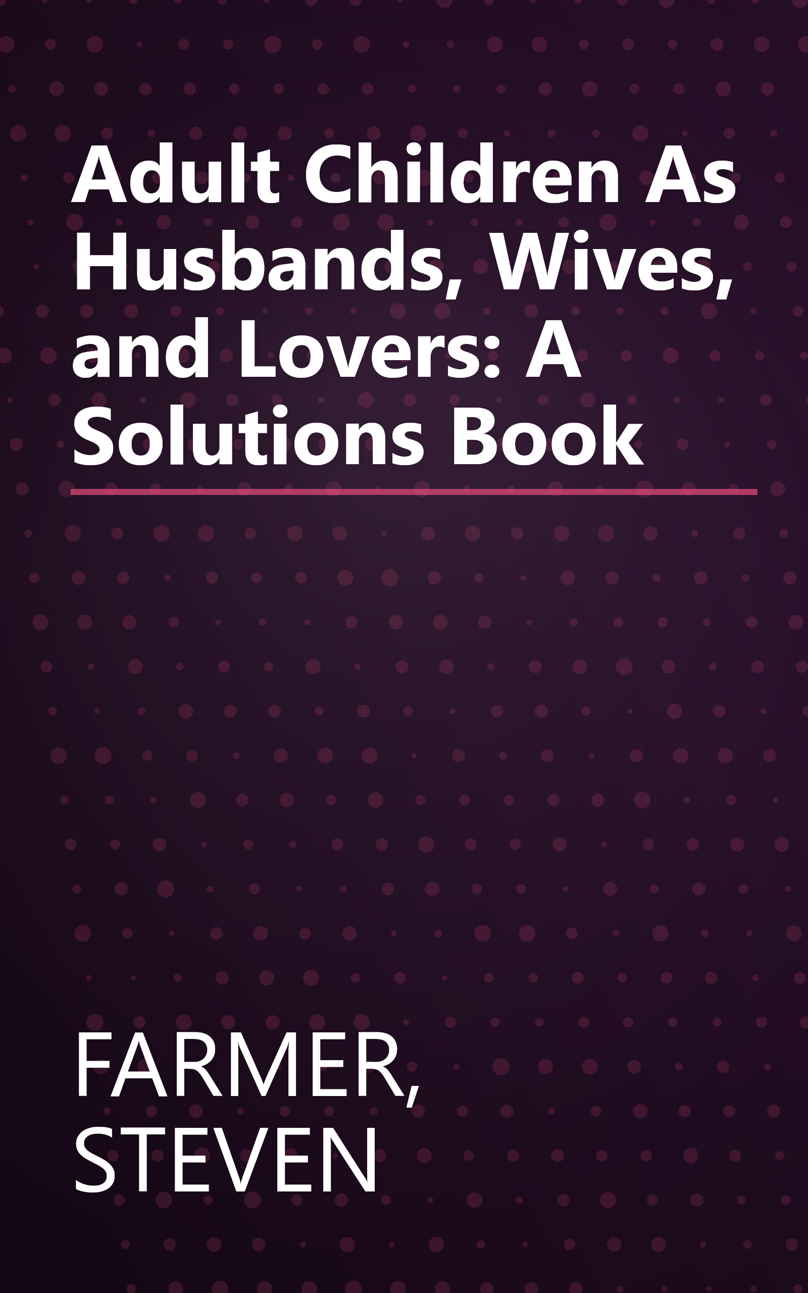 Adult Children As Husbands, Wives, and Lovers: A Solutions Book book cover
