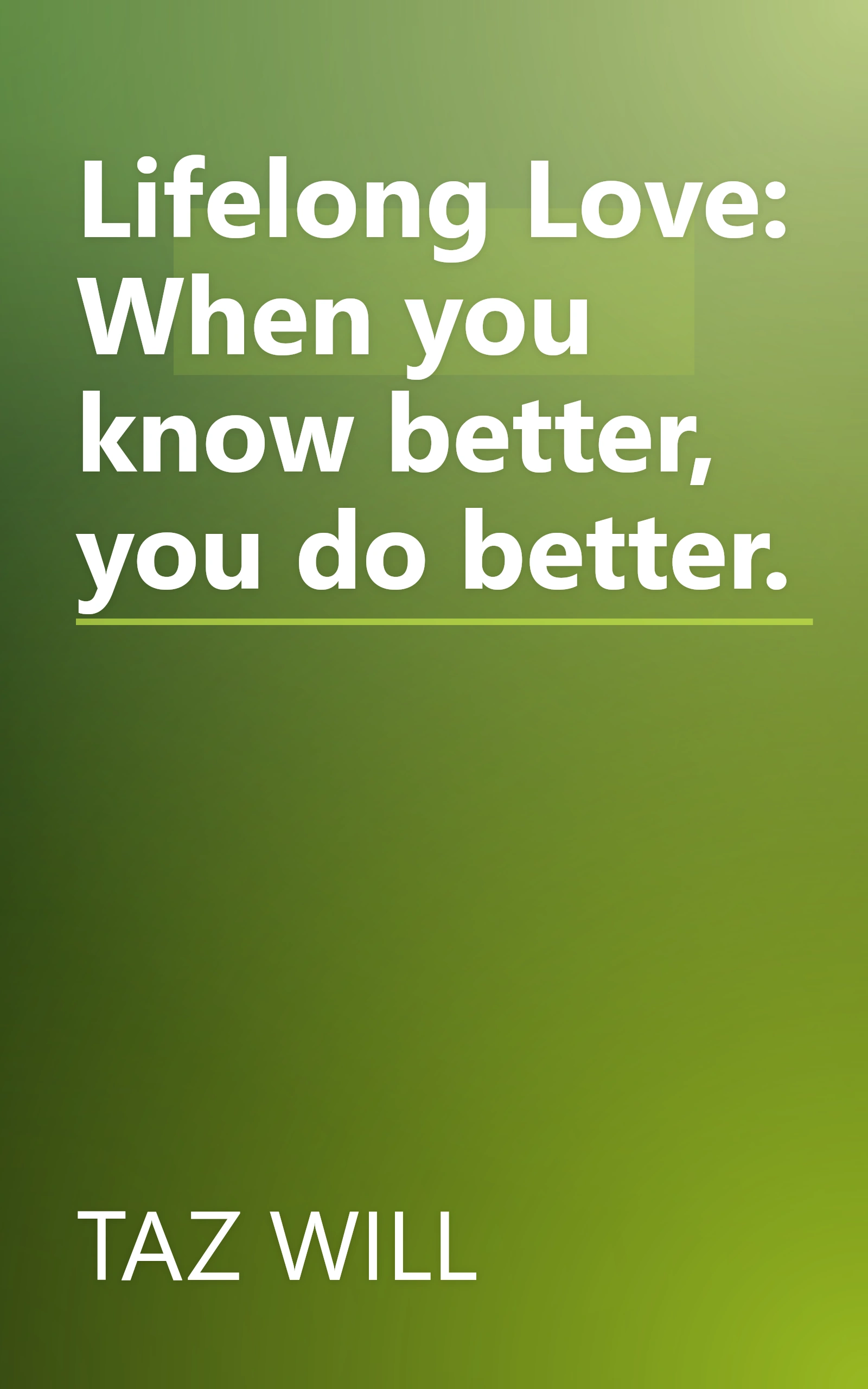 Lifelong Love: When you know better, you do better. book cover