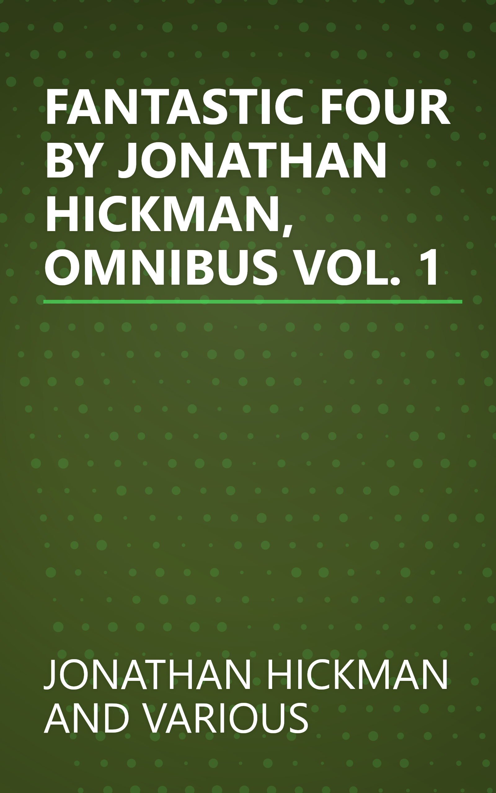 FANTASTIC FOUR BY JONATHAN HICKMAN, OMNIBUS VOL. 1 book cover