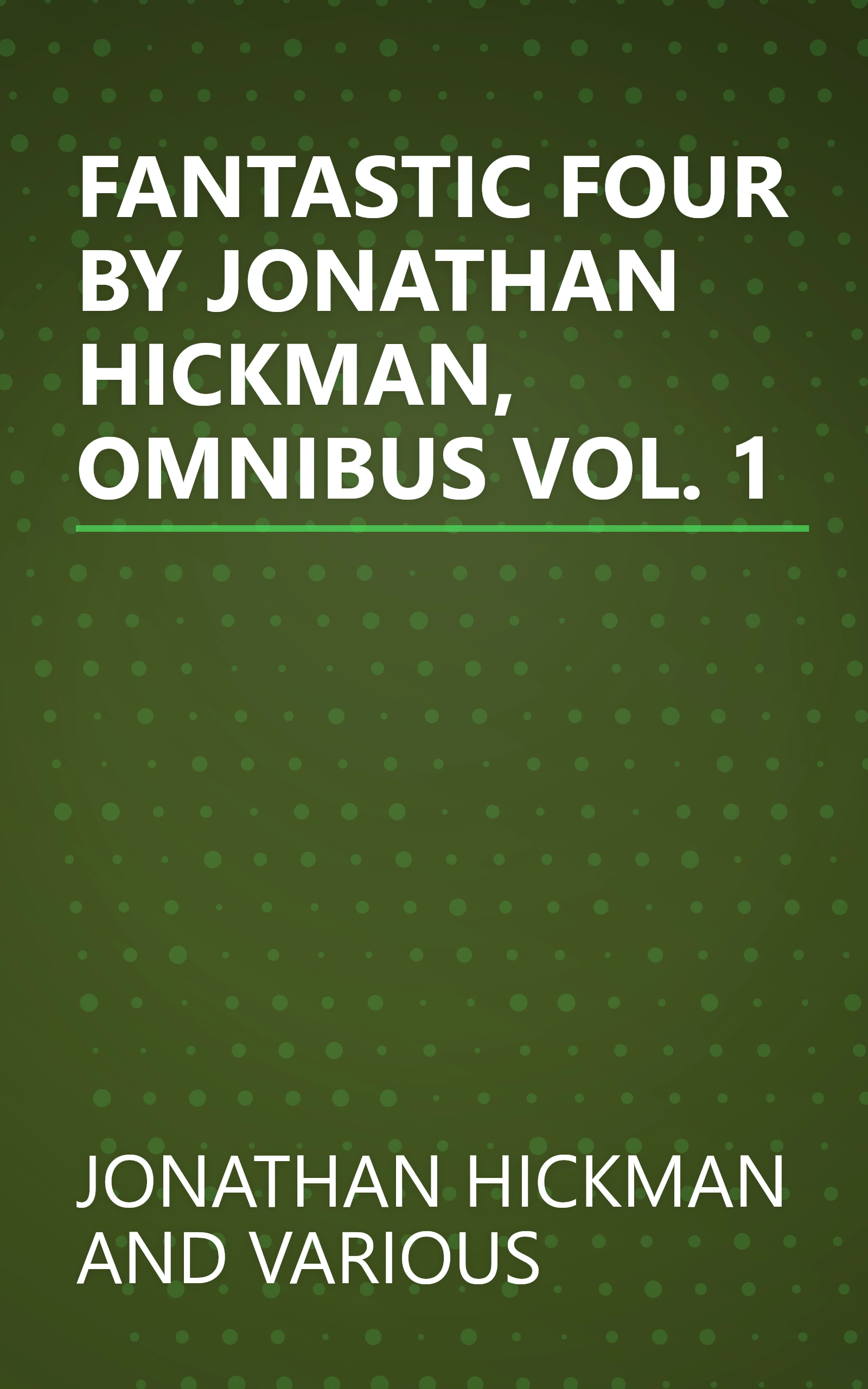 FANTASTIC FOUR BY JONATHAN HICKMAN, OMNIBUS VOL. 1 book cover