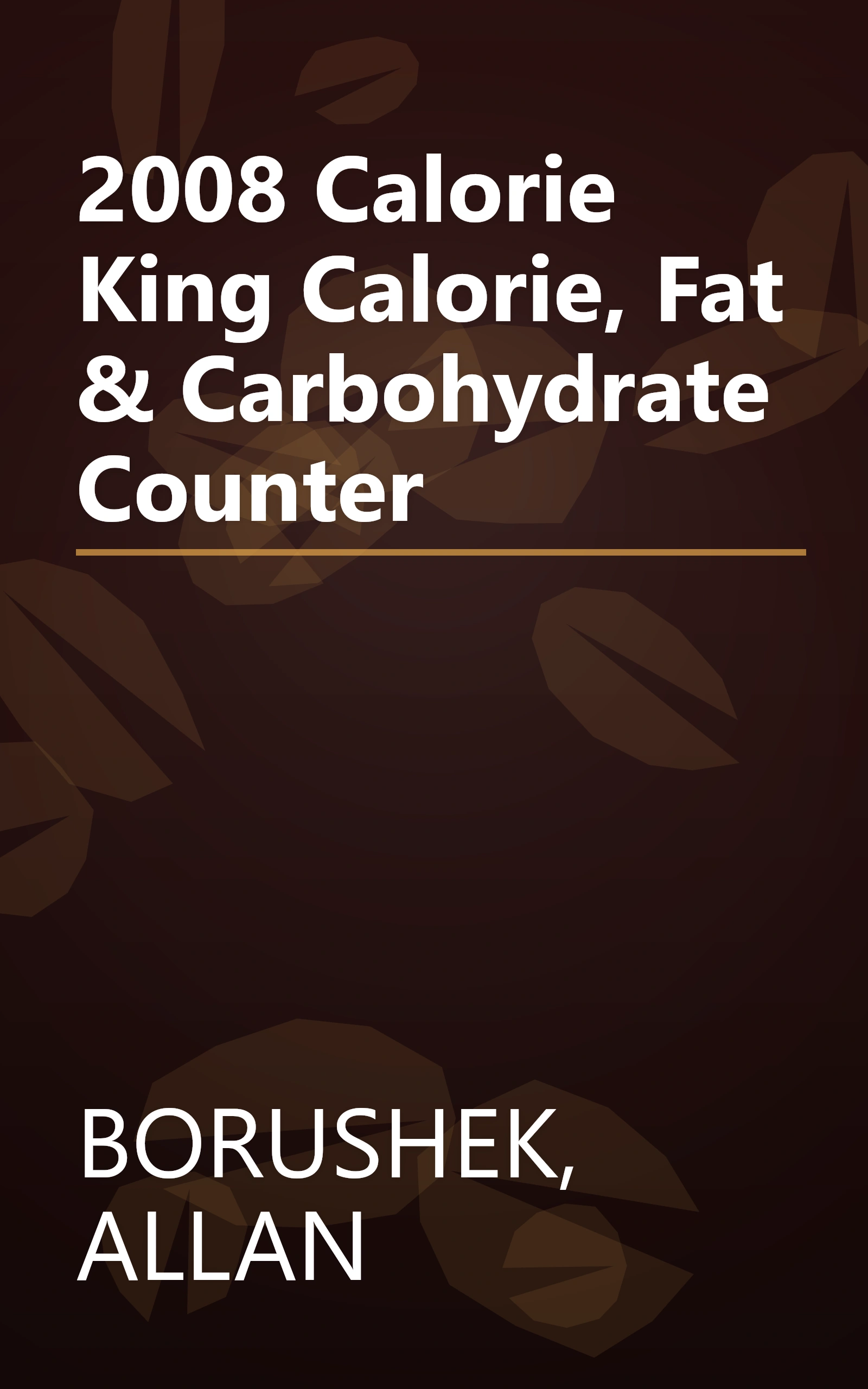 2008 Calorie King Calorie, Fat & Carbohydrate Counter book cover
