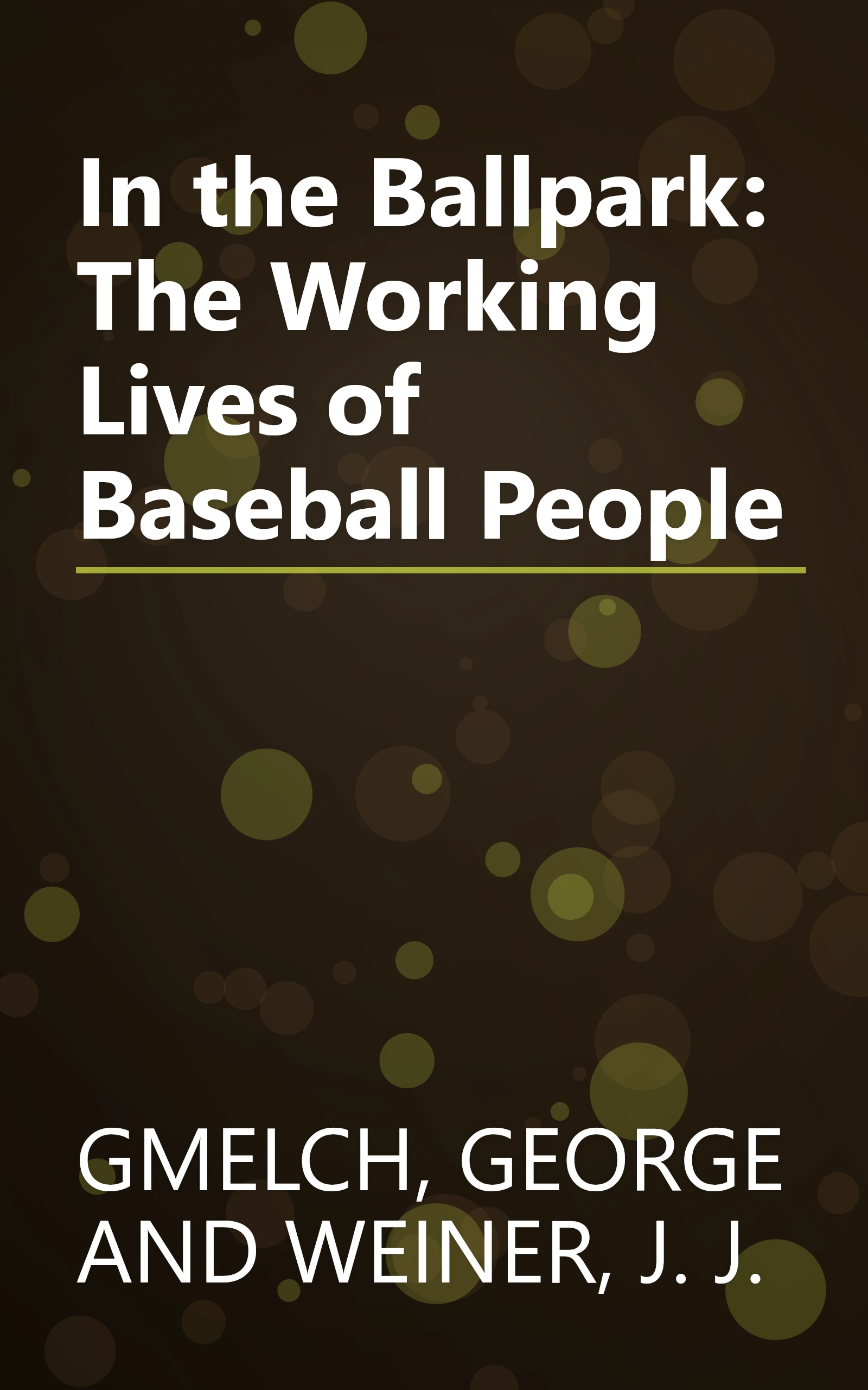 In the Ballpark: The Working Lives of Baseball People book cover