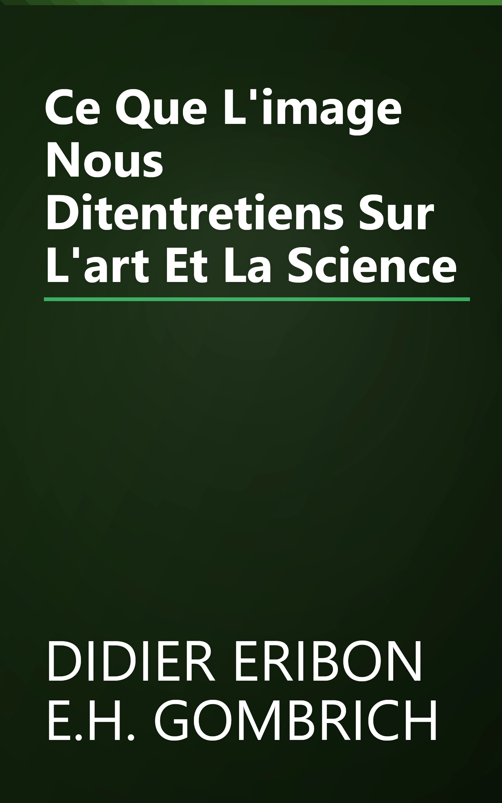 Ce Que L'image Nous Ditentretiens Sur L'art Et La Science book cover