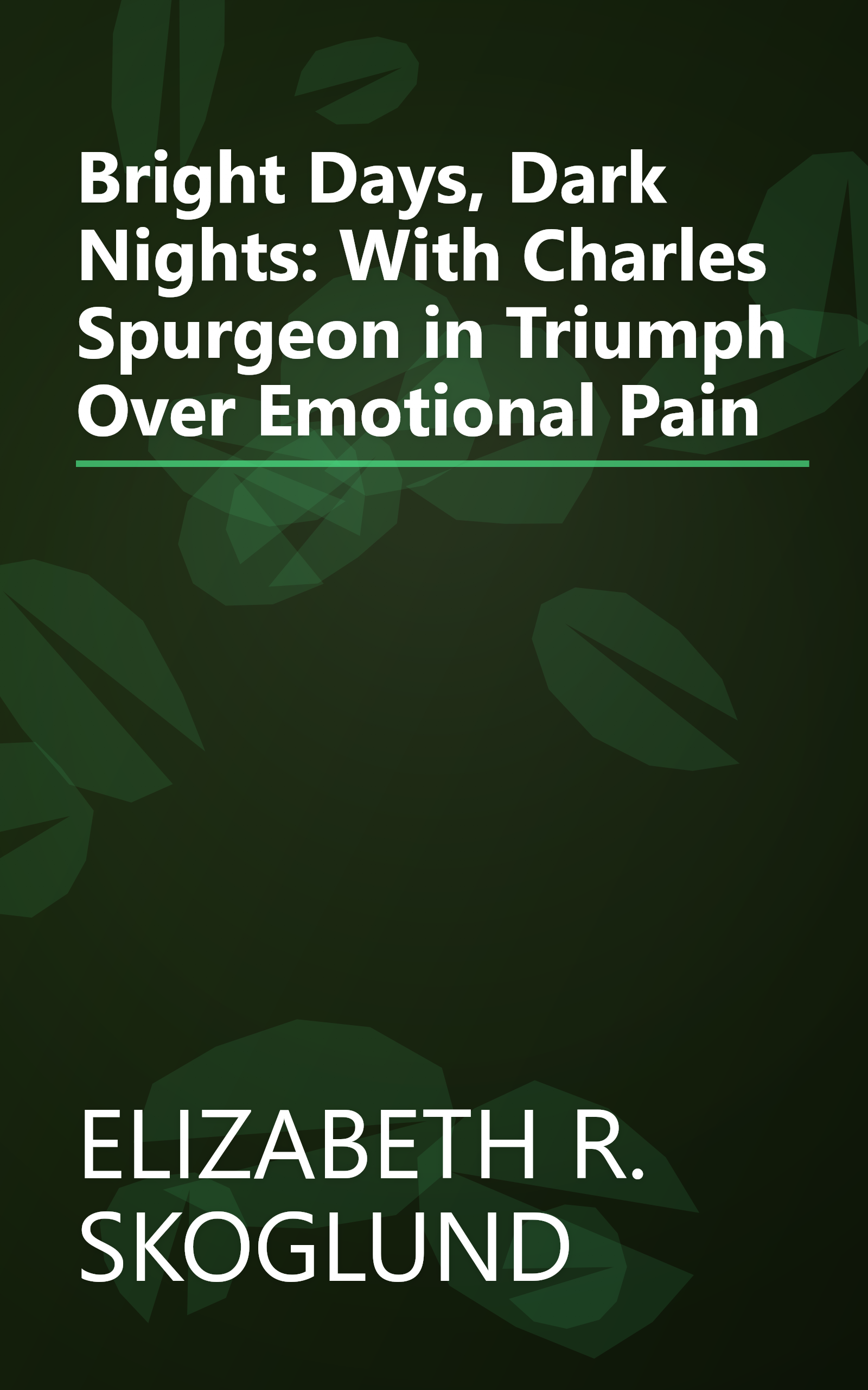 Bright Days, Dark Nights: With Charles Spurgeon in Triumph Over Emotional Pain book cover