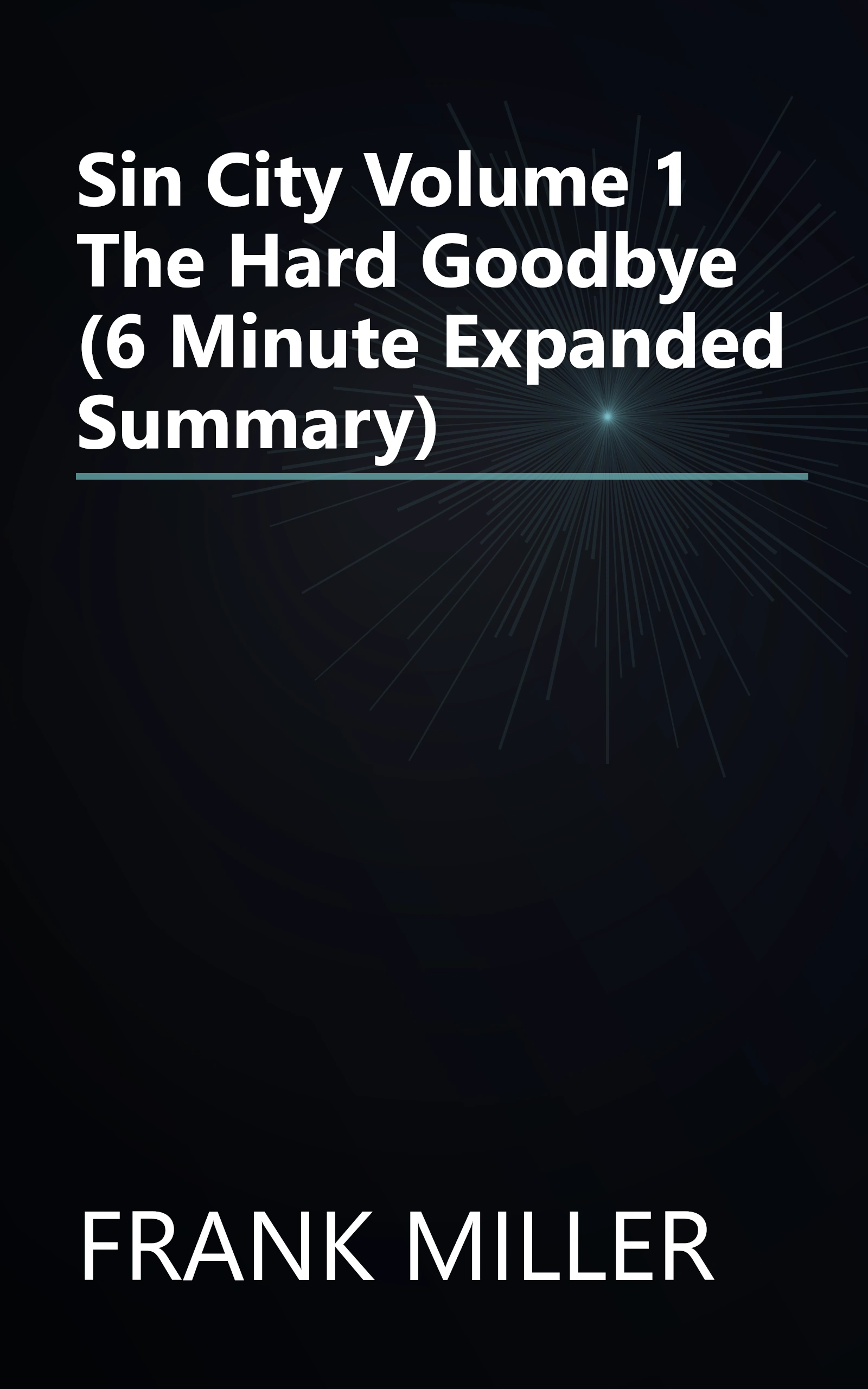 Sin City Volume 1  The Hard Goodbye (6 Minute   Expanded Summary) book cover