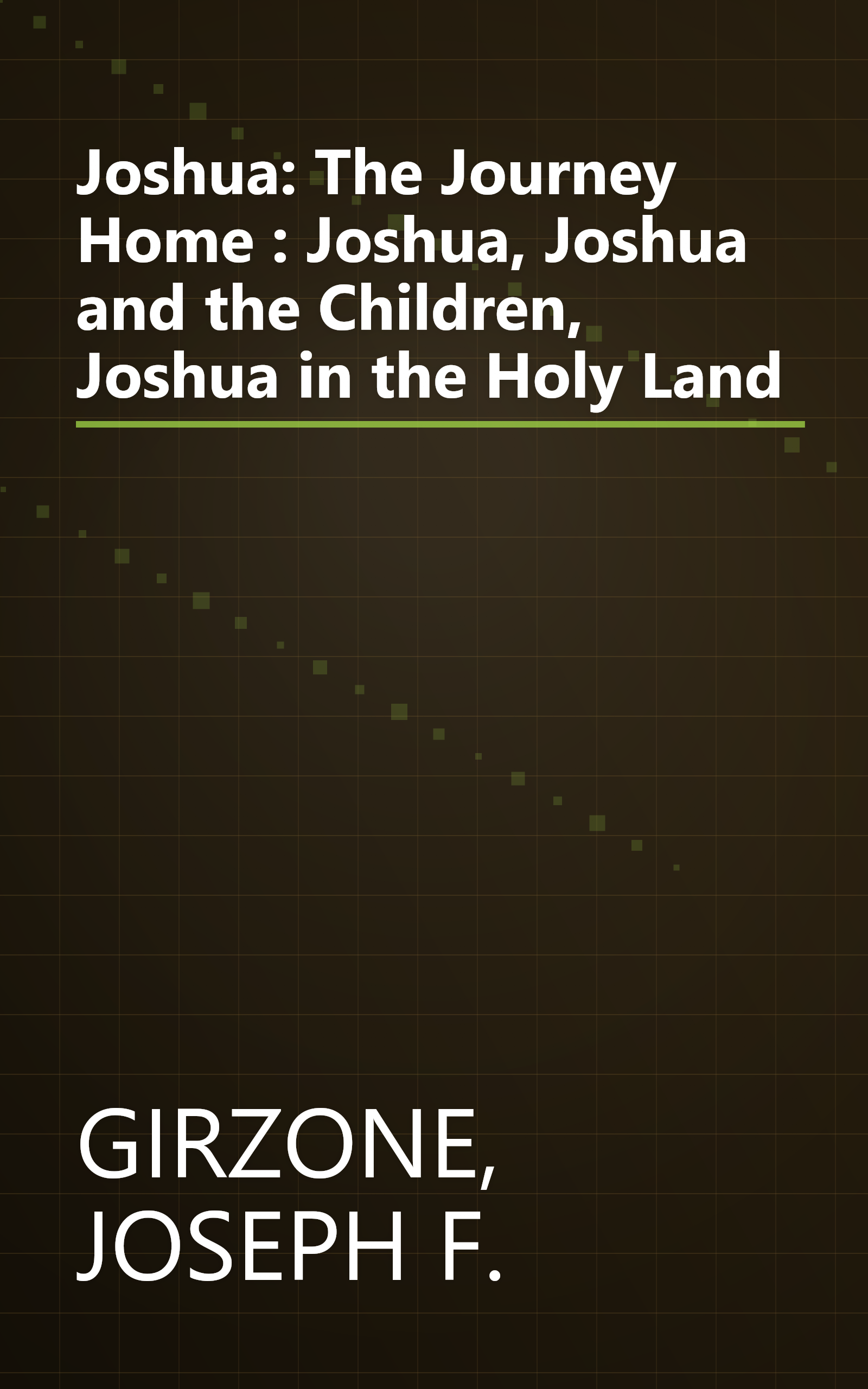 Joshua: The Journey Home : Joshua, Joshua and the Children, Joshua in the Holy Land book cover