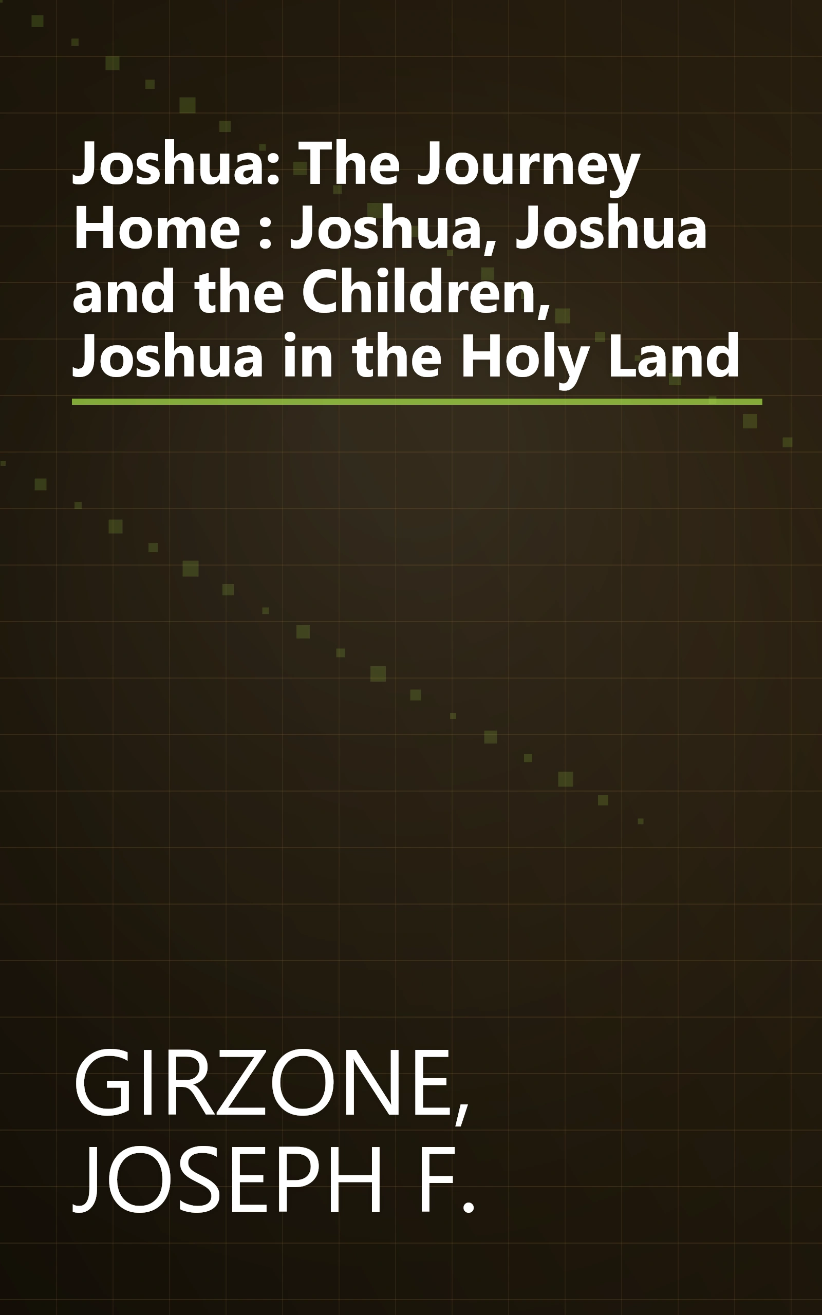 Joshua: The Journey Home : Joshua, Joshua and the Children, Joshua in the Holy Land book cover