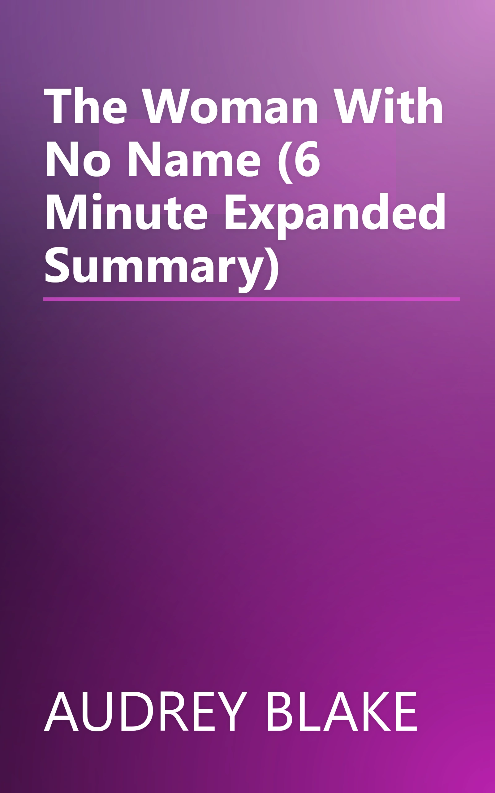 The Woman With No Name (6 Minute   Expanded Summary) book cover