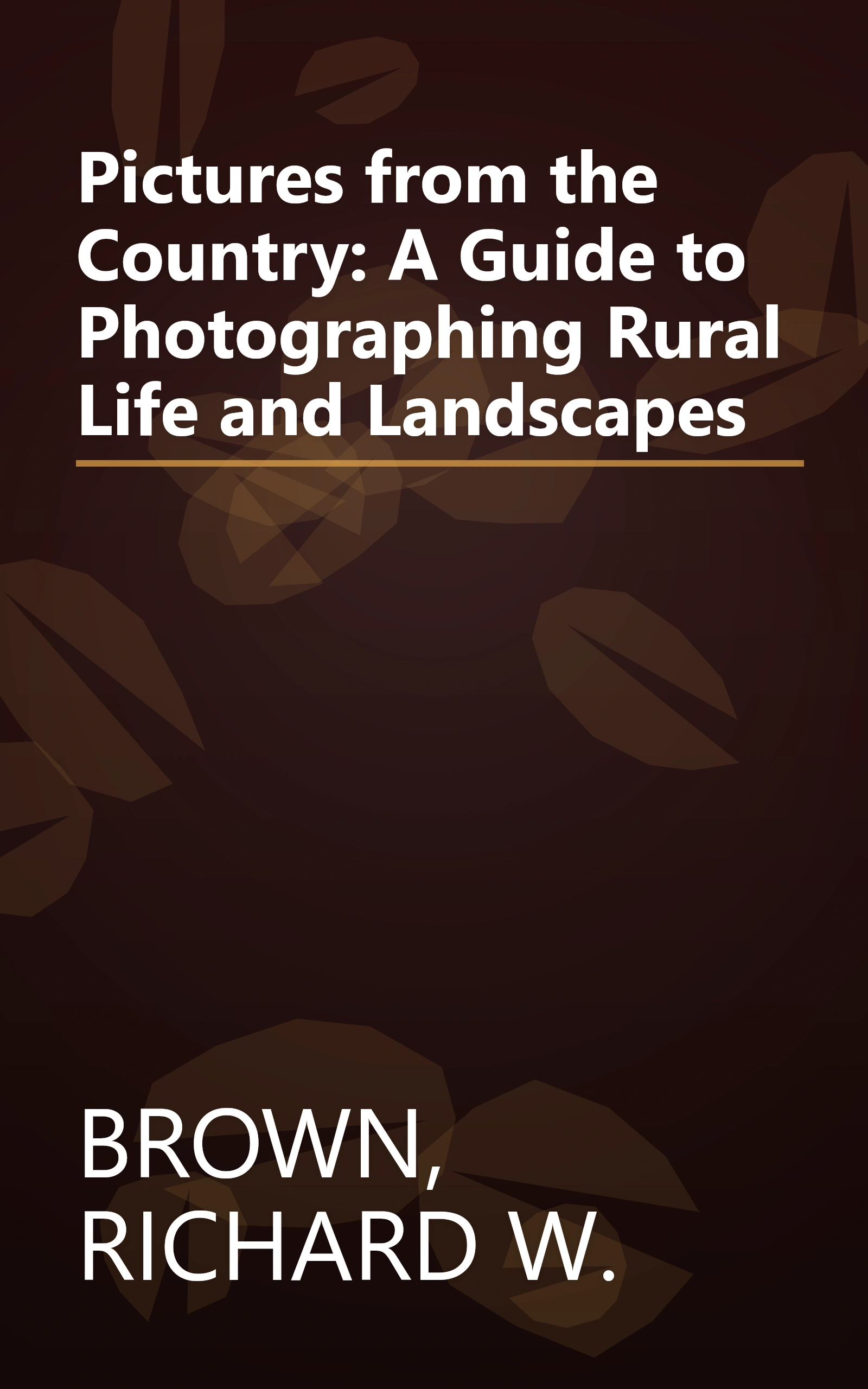 Pictures from the Country: A Guide to Photographing Rural Life and Landscapes book cover