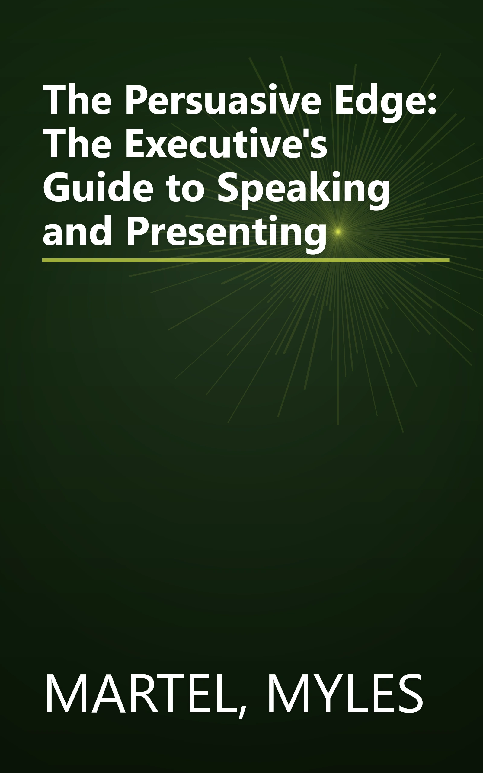 The Persuasive Edge: The Executive's Guide to Speaking and Presenting book cover