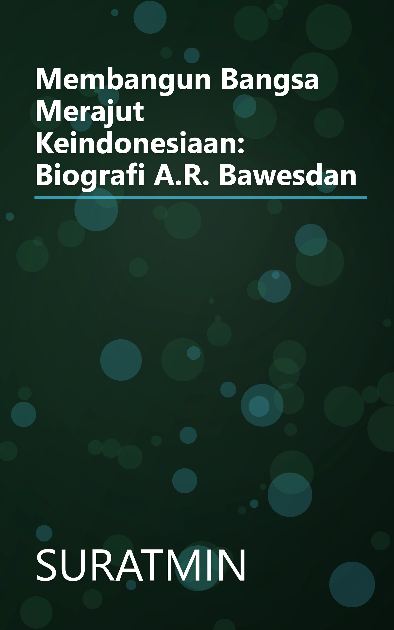 Membangun Bangsa Merajut Keindonesiaan: Biografi A.R. Bawesdan book cover