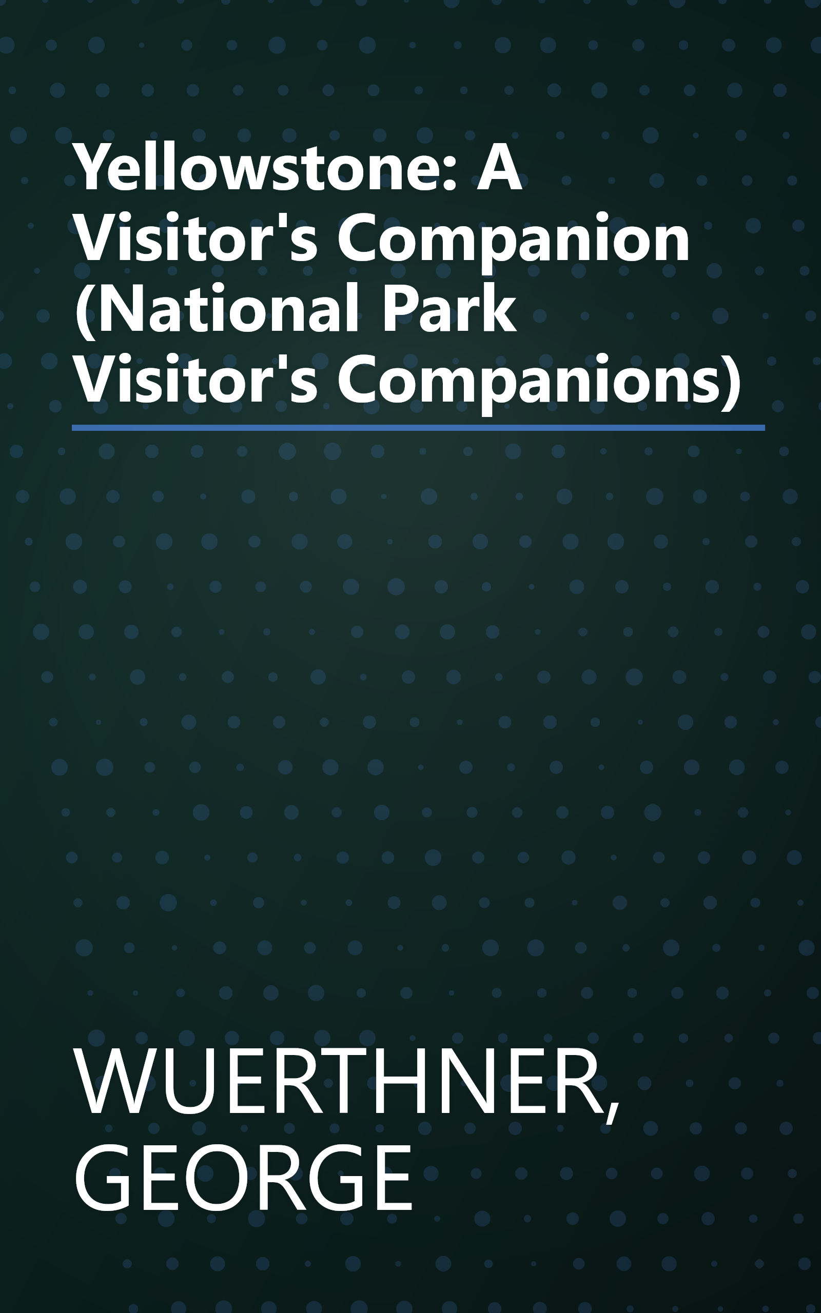 Yellowstone: A Visitor's Companion (National Park Visitor's Companions) book cover