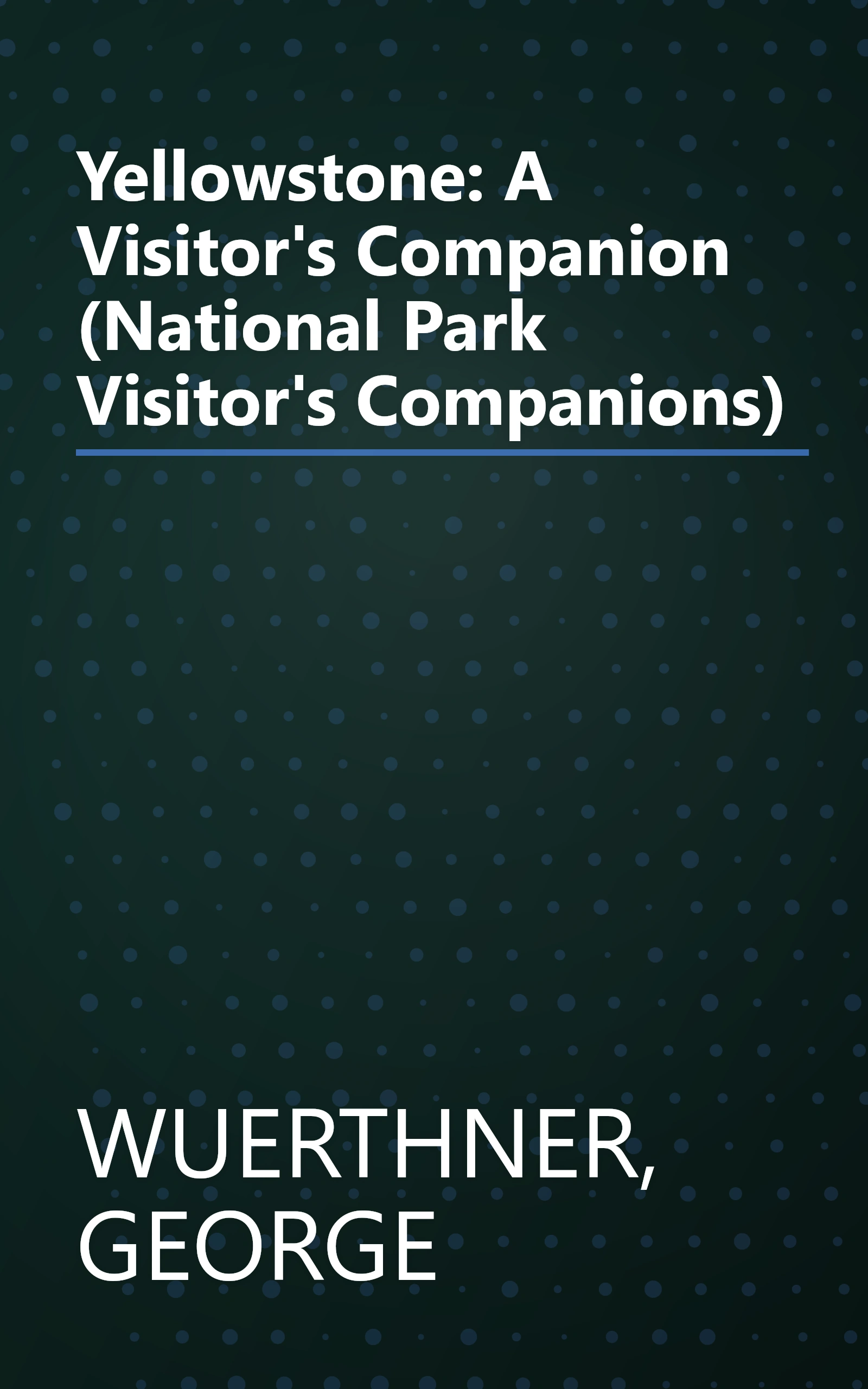 Yellowstone: A Visitor's Companion (National Park Visitor's Companions) book cover