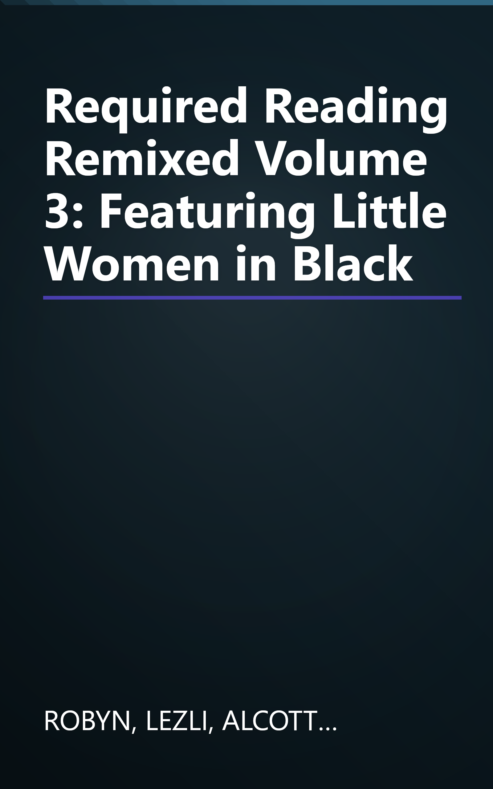 Required Reading Remixed Volume 3: Featuring Little Women in Black book cover