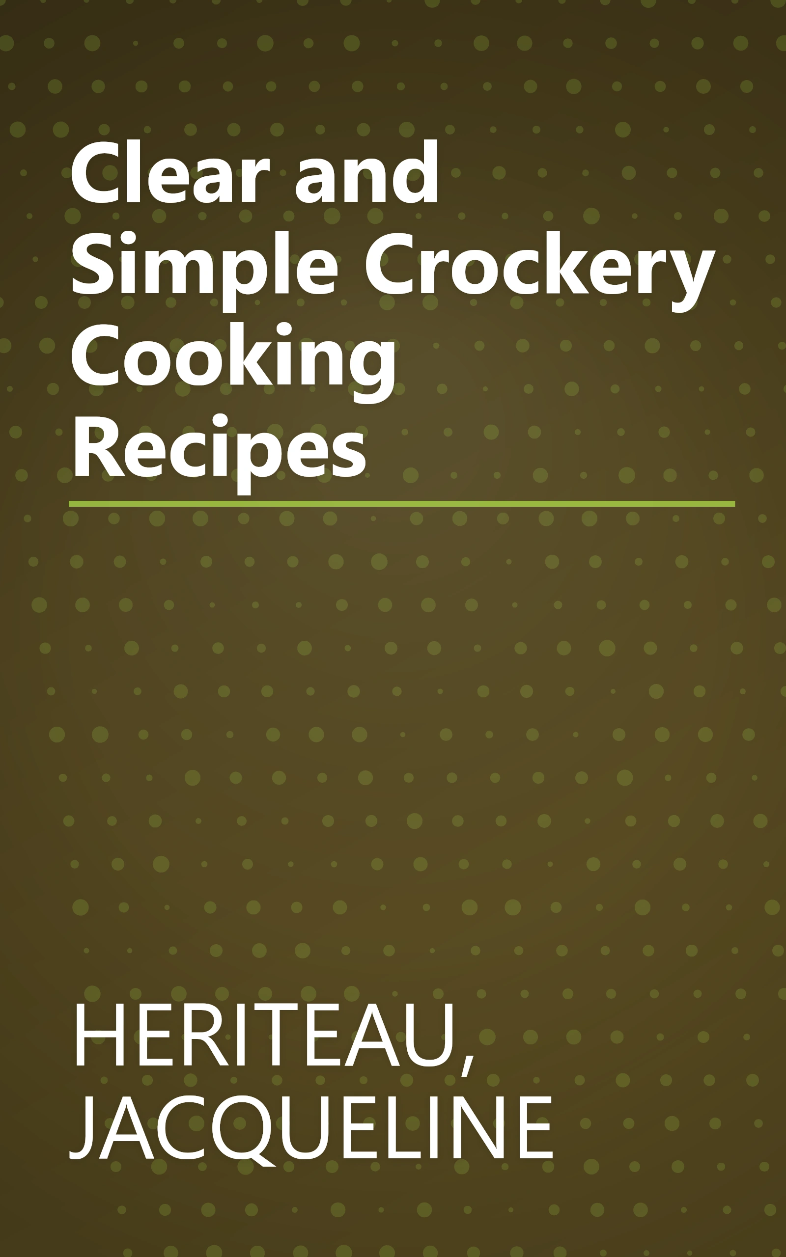 Clear and Simple Crockery Cooking Recipes book cover