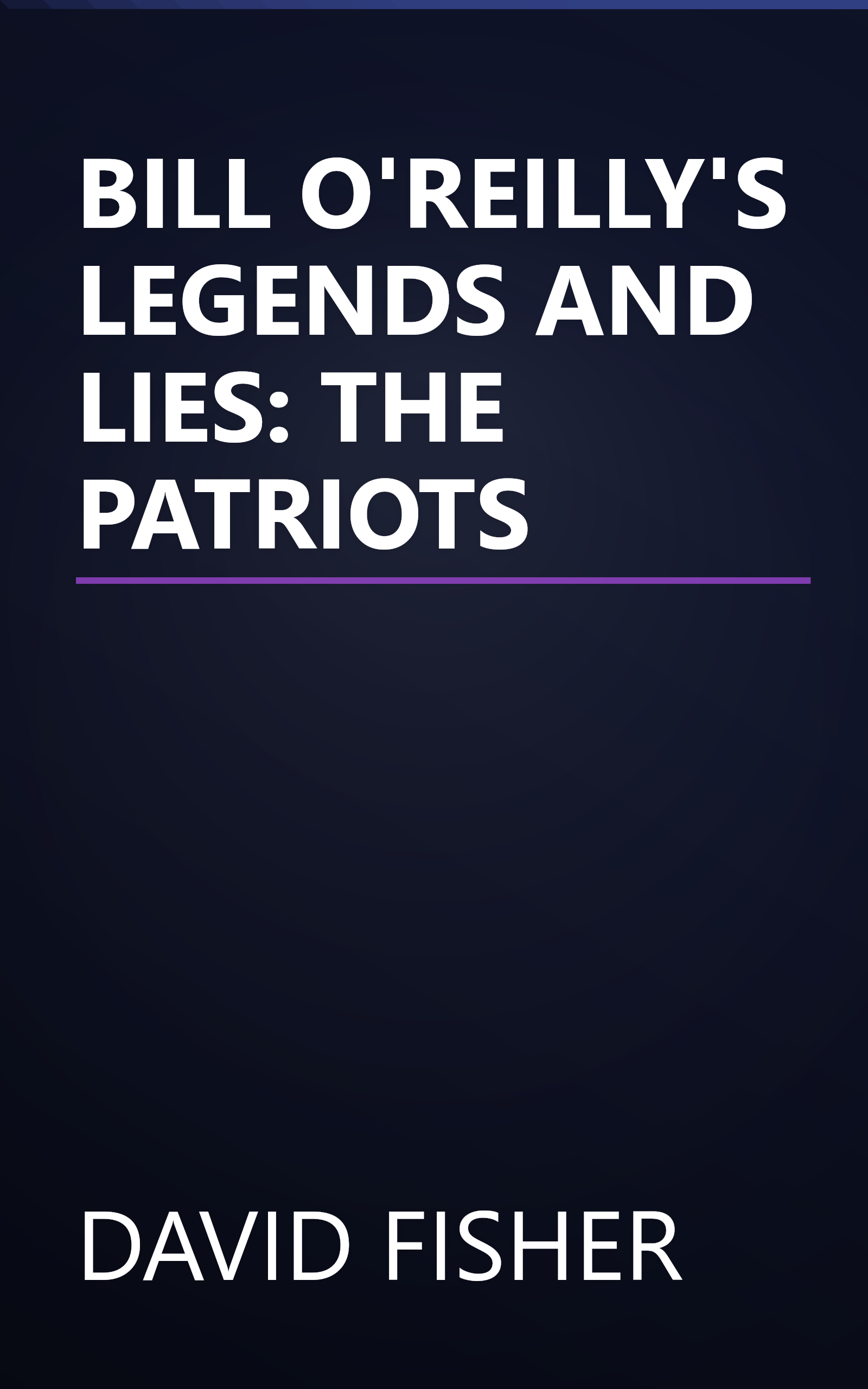 BILL O'REILLY'S LEGENDS AND LIES: THE PATRIOTS book cover