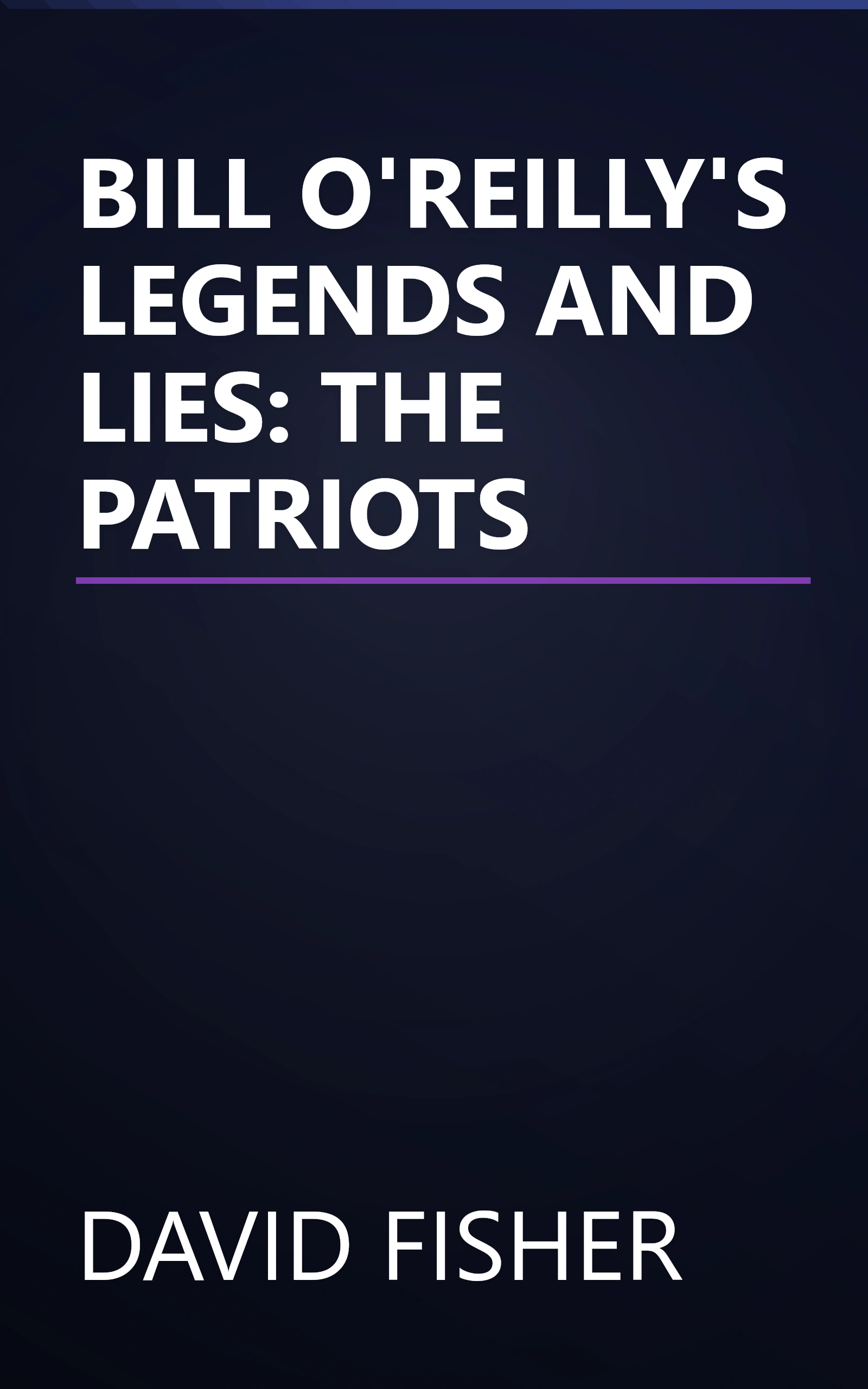 BILL O'REILLY'S LEGENDS AND LIES: THE PATRIOTS book cover