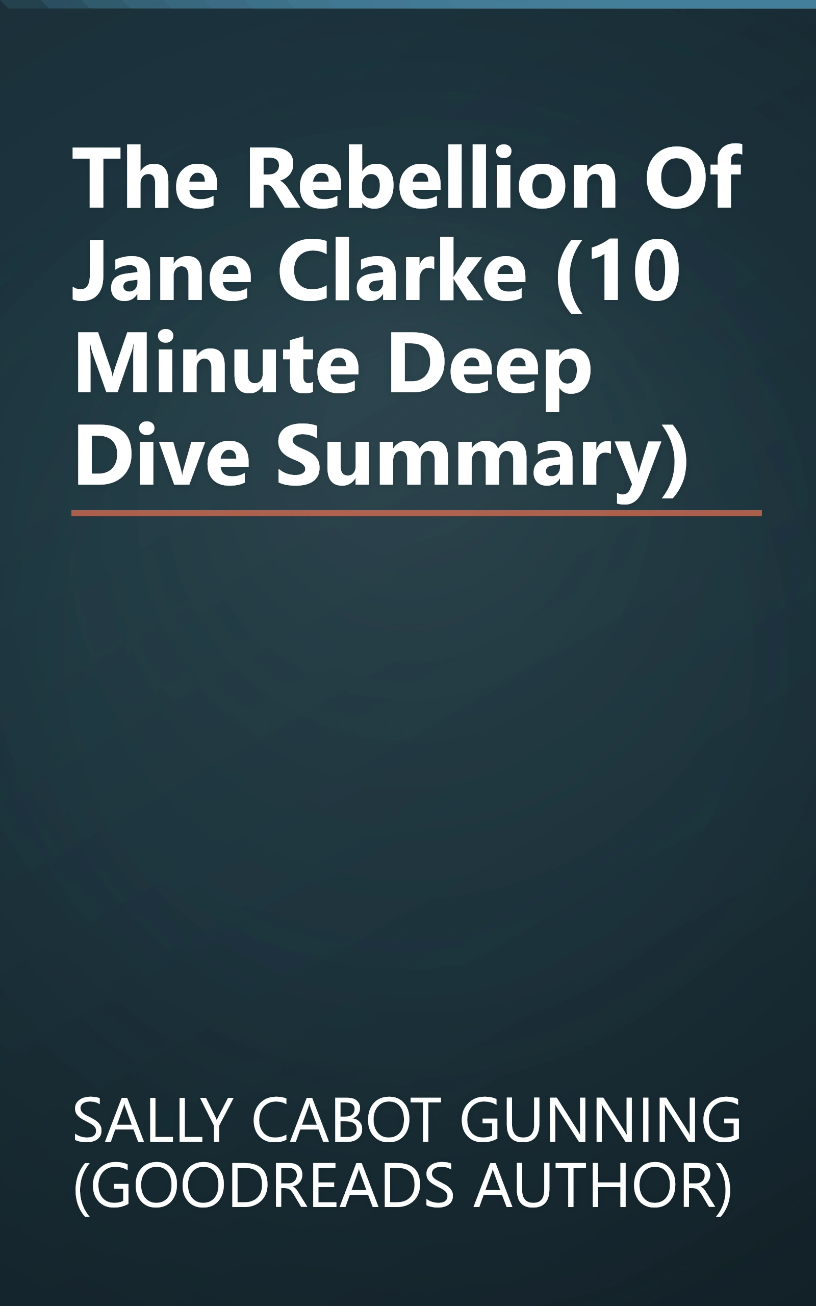 The Rebellion Of Jane Clarke (10 Minute   Deep Dive Summary) book cover