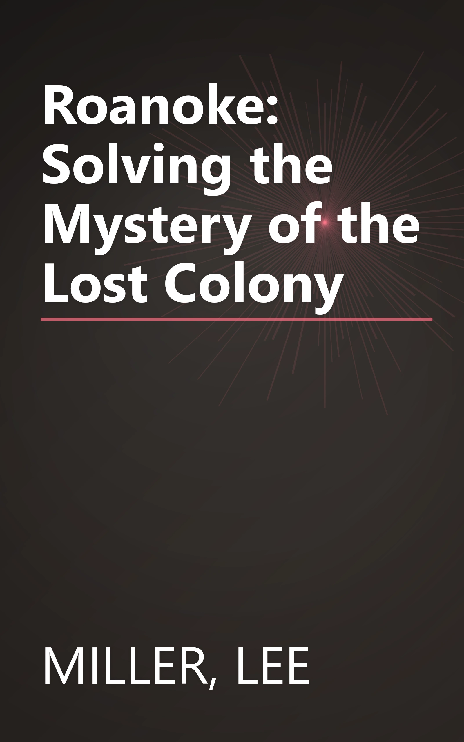 Roanoke: Solving the Mystery of the Lost Colony book cover