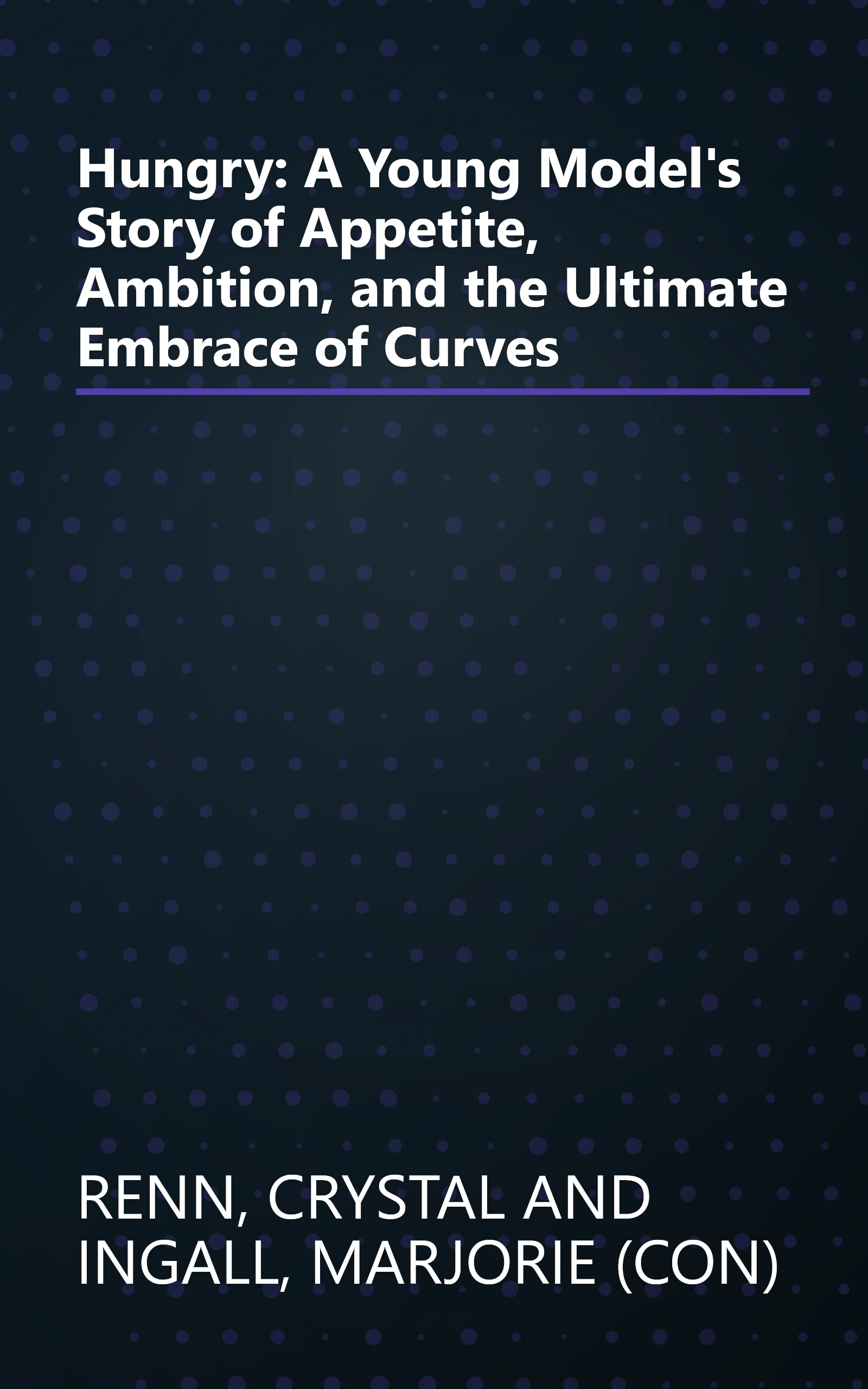 Hungry: A Young Model's Story of Appetite, Ambition, and the Ultimate Embrace of Curves book cover