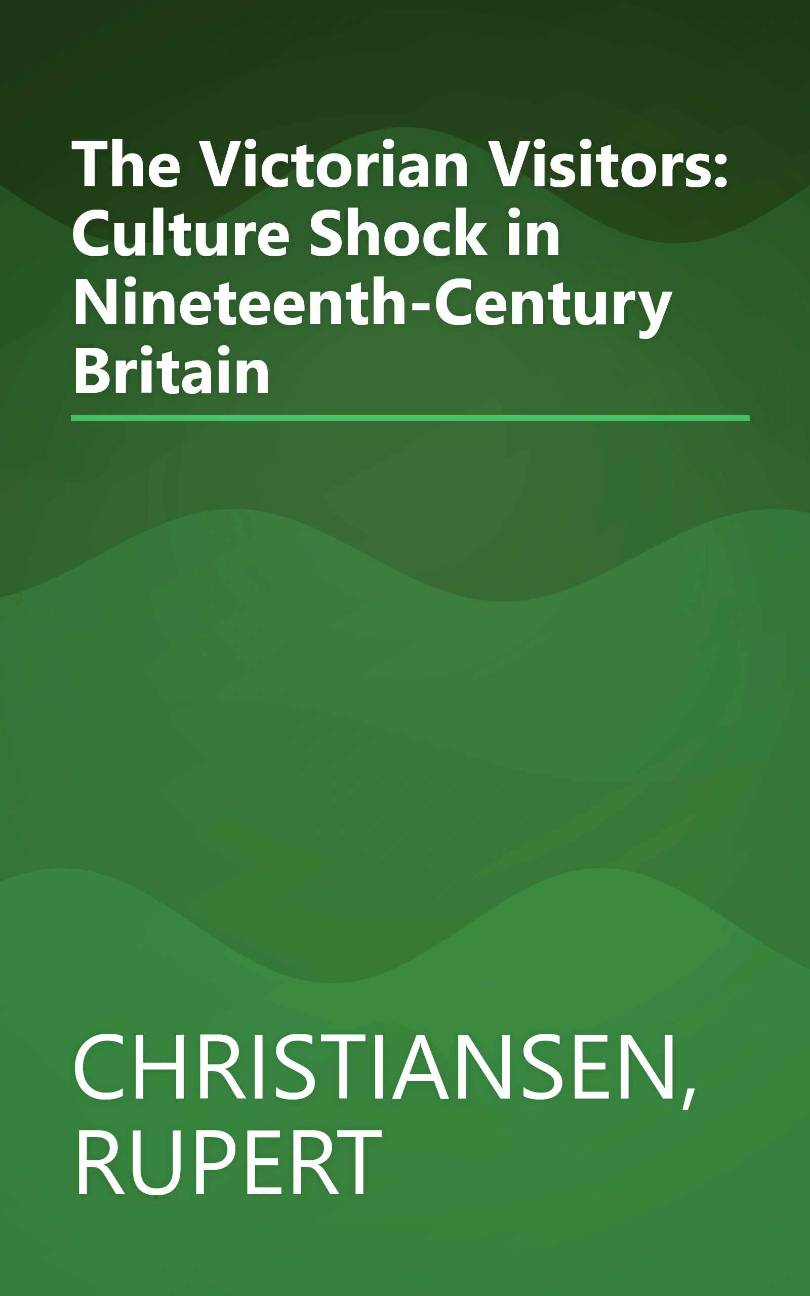 The Victorian Visitors: Culture Shock in Nineteenth-Century Britain book cover