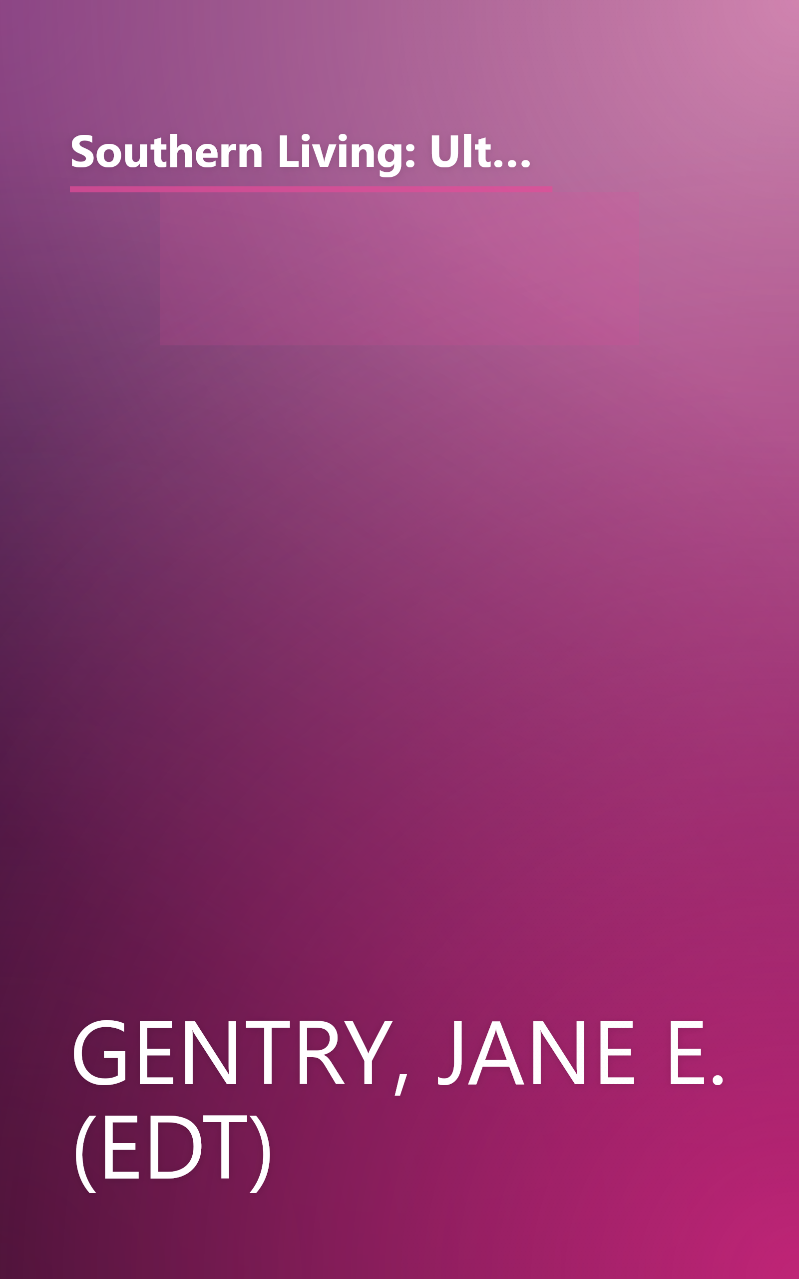 Southern Living: Ultimate Quick & Easy Cookbook: Incredibly Good, Unbelievably Easy -- over 450 Superfast Recipes book cover