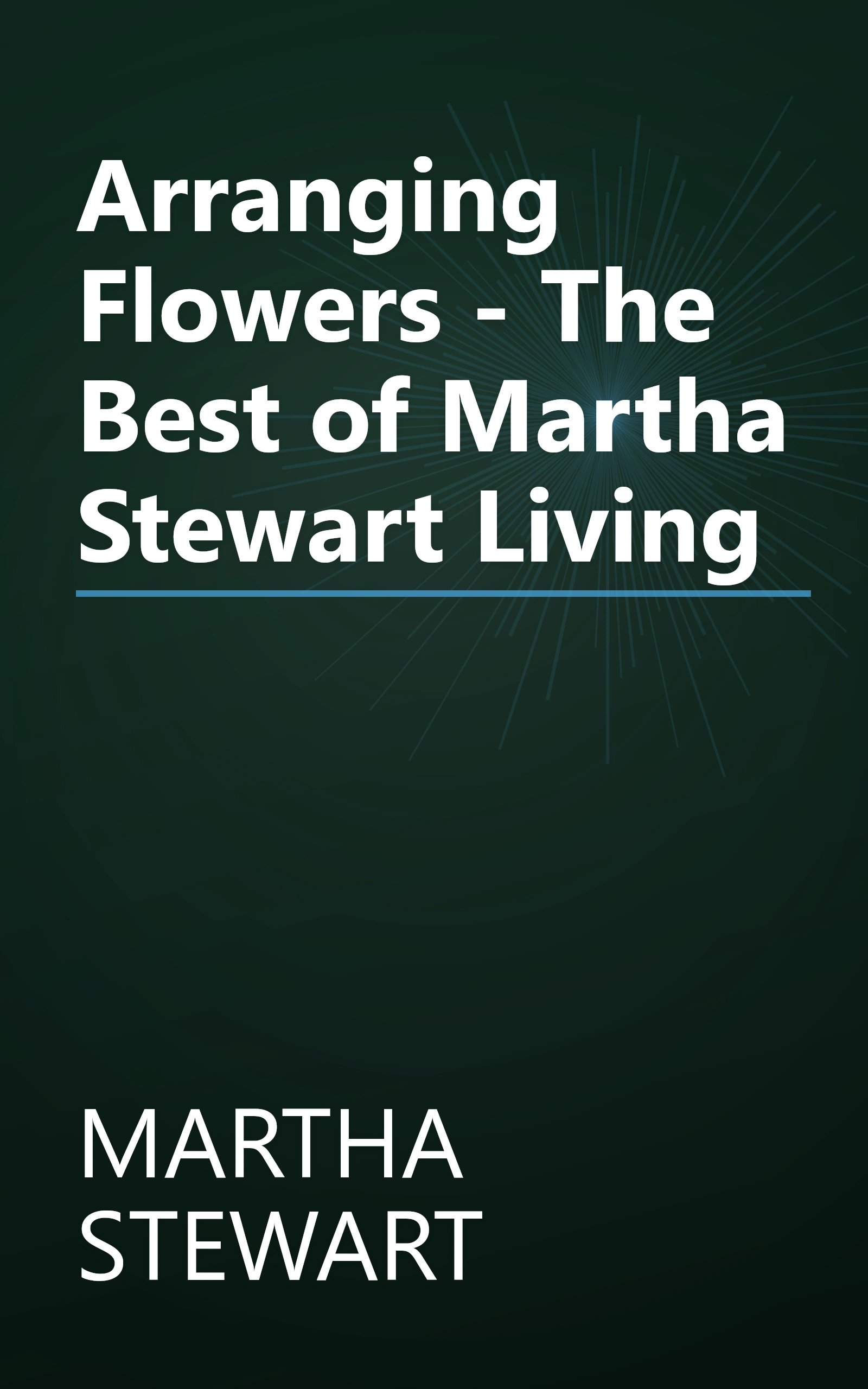 Arranging Flowers - The Best of Martha Stewart Living book cover