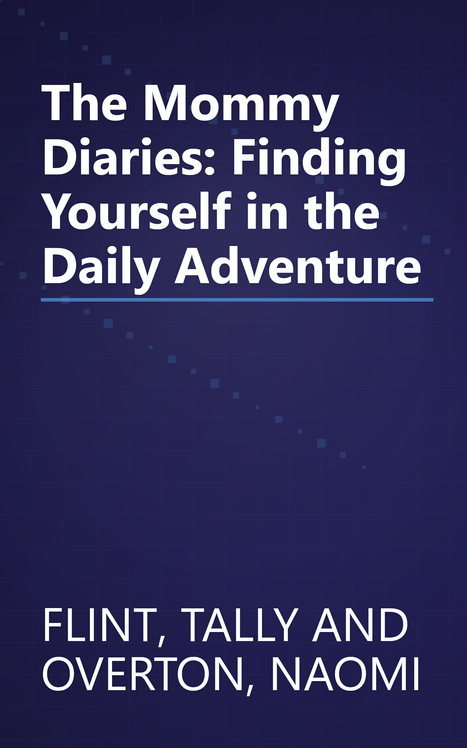 The Mommy Diaries: Finding Yourself in the Daily Adventure book cover