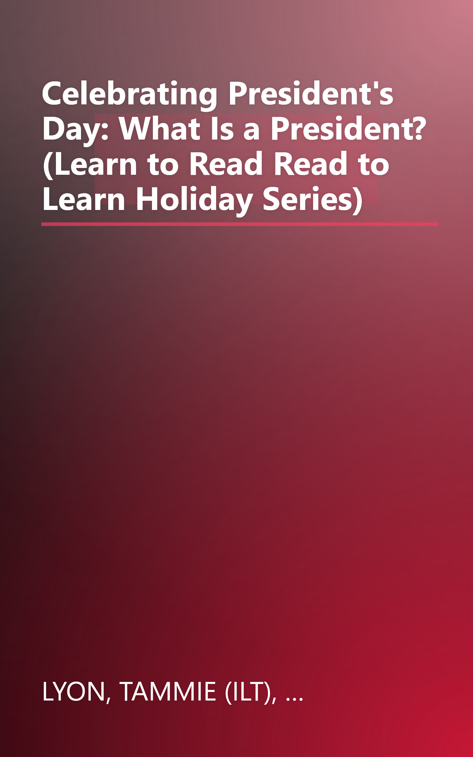 Celebrating President's Day: What Is a President? (Learn to Read Read to Learn Holiday Series) book cover