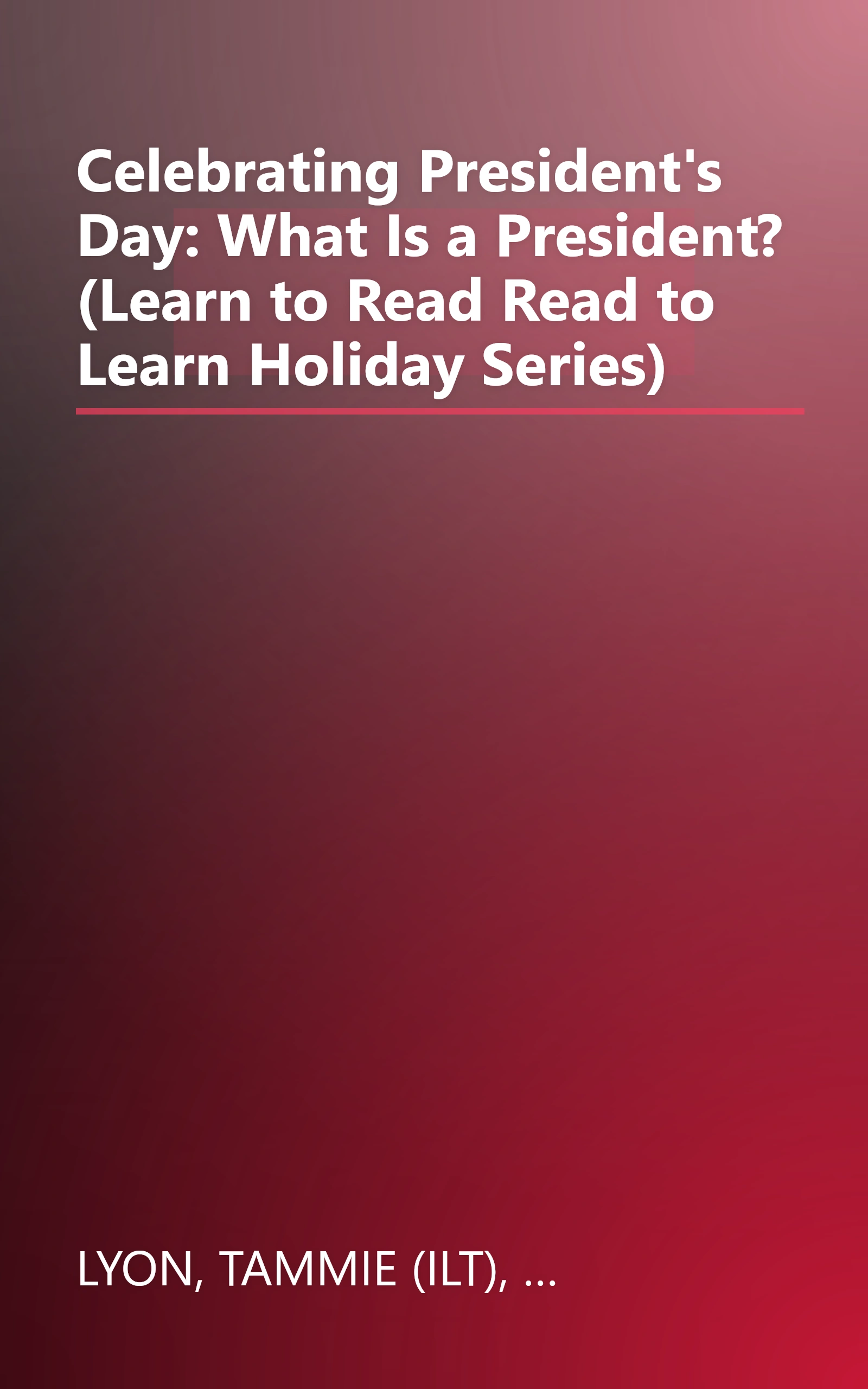 Celebrating President's Day: What Is a President? (Learn to Read Read to Learn Holiday Series) book cover