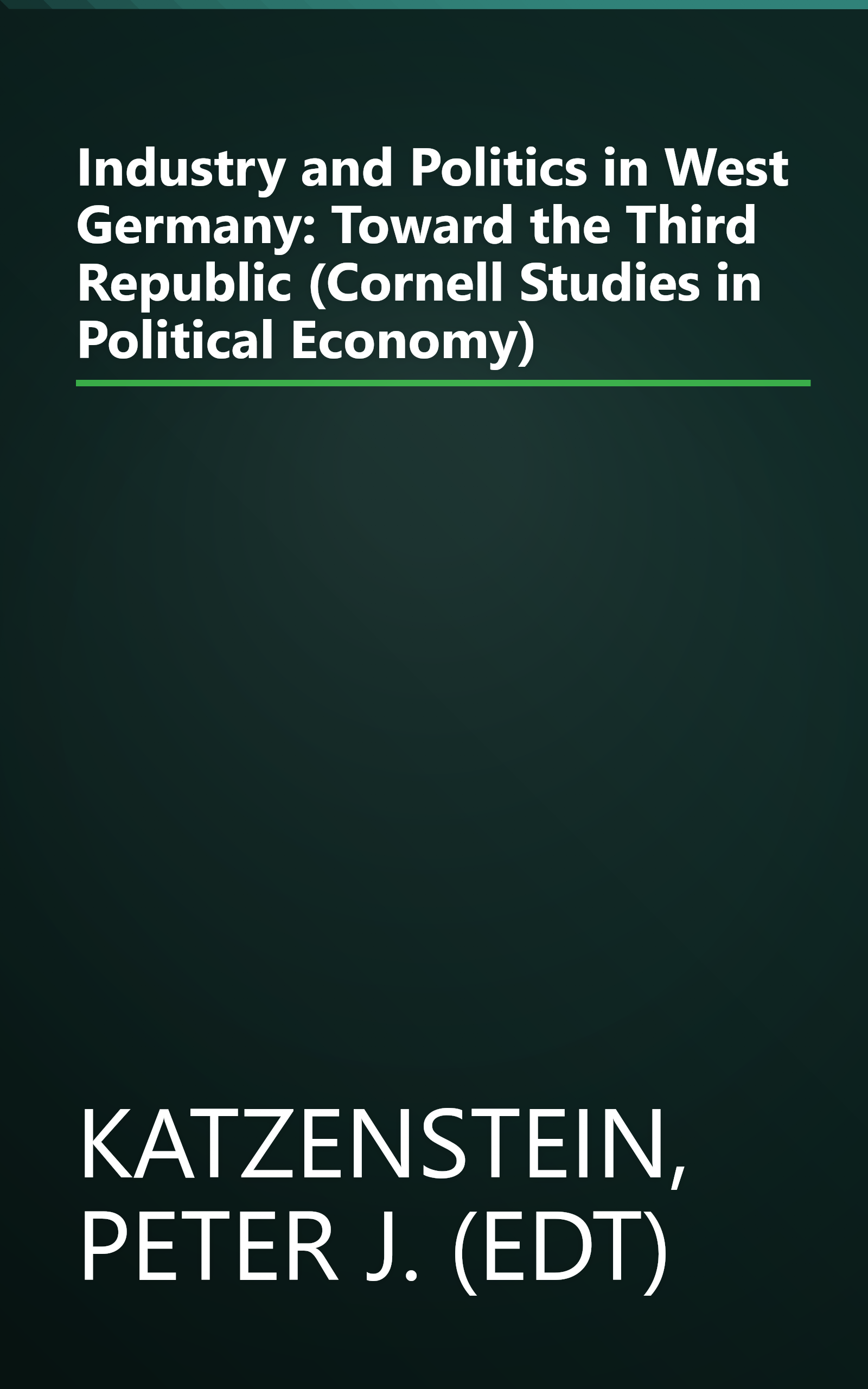 Industry and Politics in West Germany: Toward the Third Republic (Cornell Studies in Political Economy) book cover