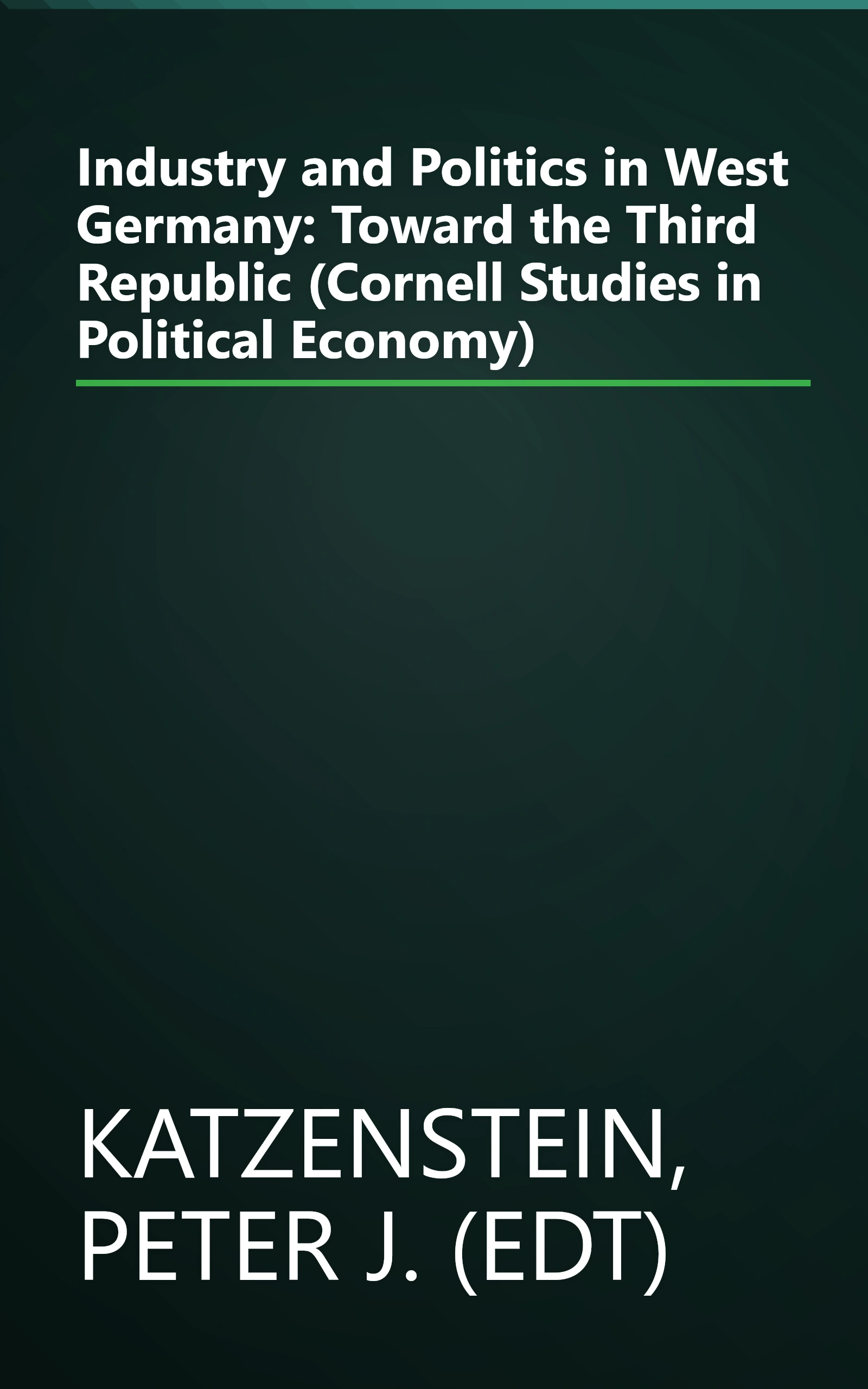 Industry and Politics in West Germany: Toward the Third Republic (Cornell Studies in Political Economy) book cover