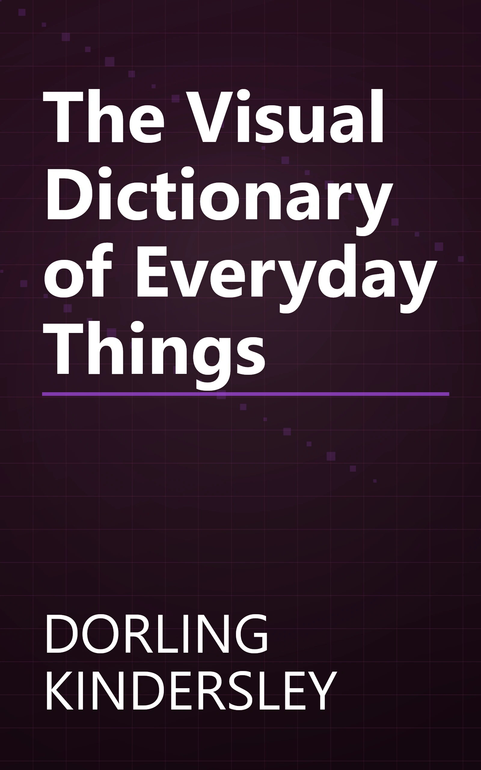 The Visual Dictionary of Everyday Things book cover