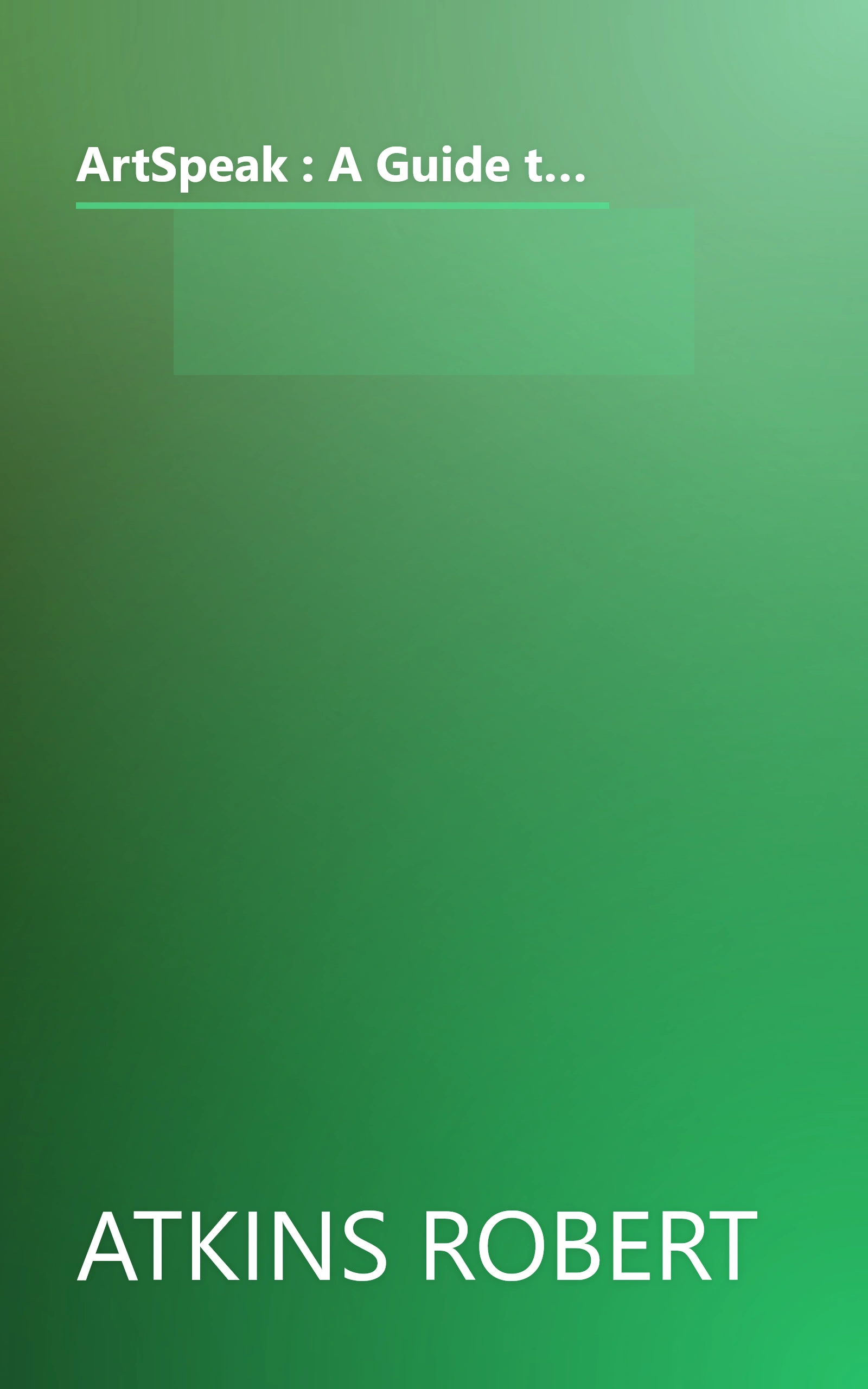 ArtSpeak : A Guide to Contemporary Ideas, Movements, and Buzzwords, 1945 to the Present (Speak Series) book cover