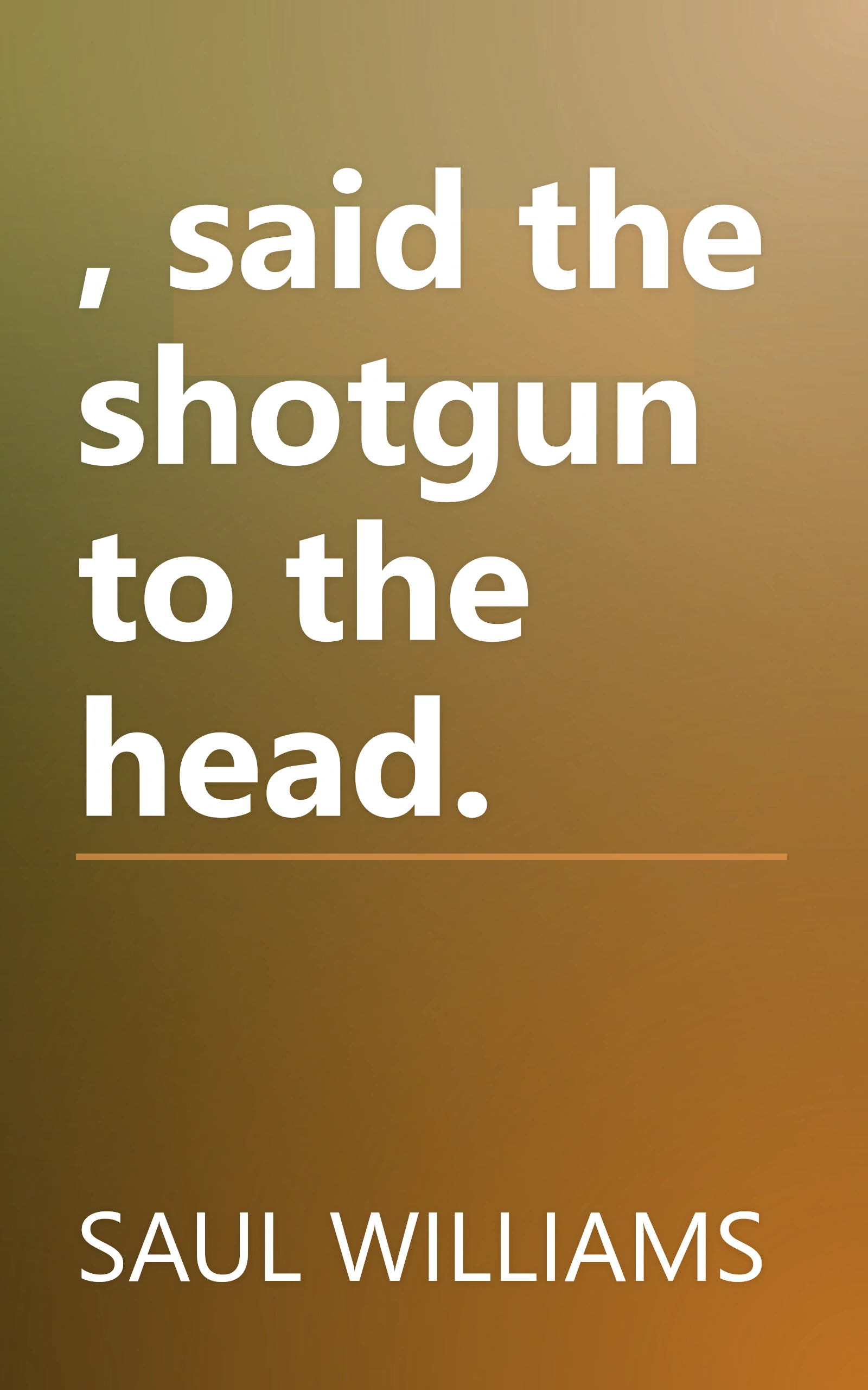 , said the shotgun to the head. book cover