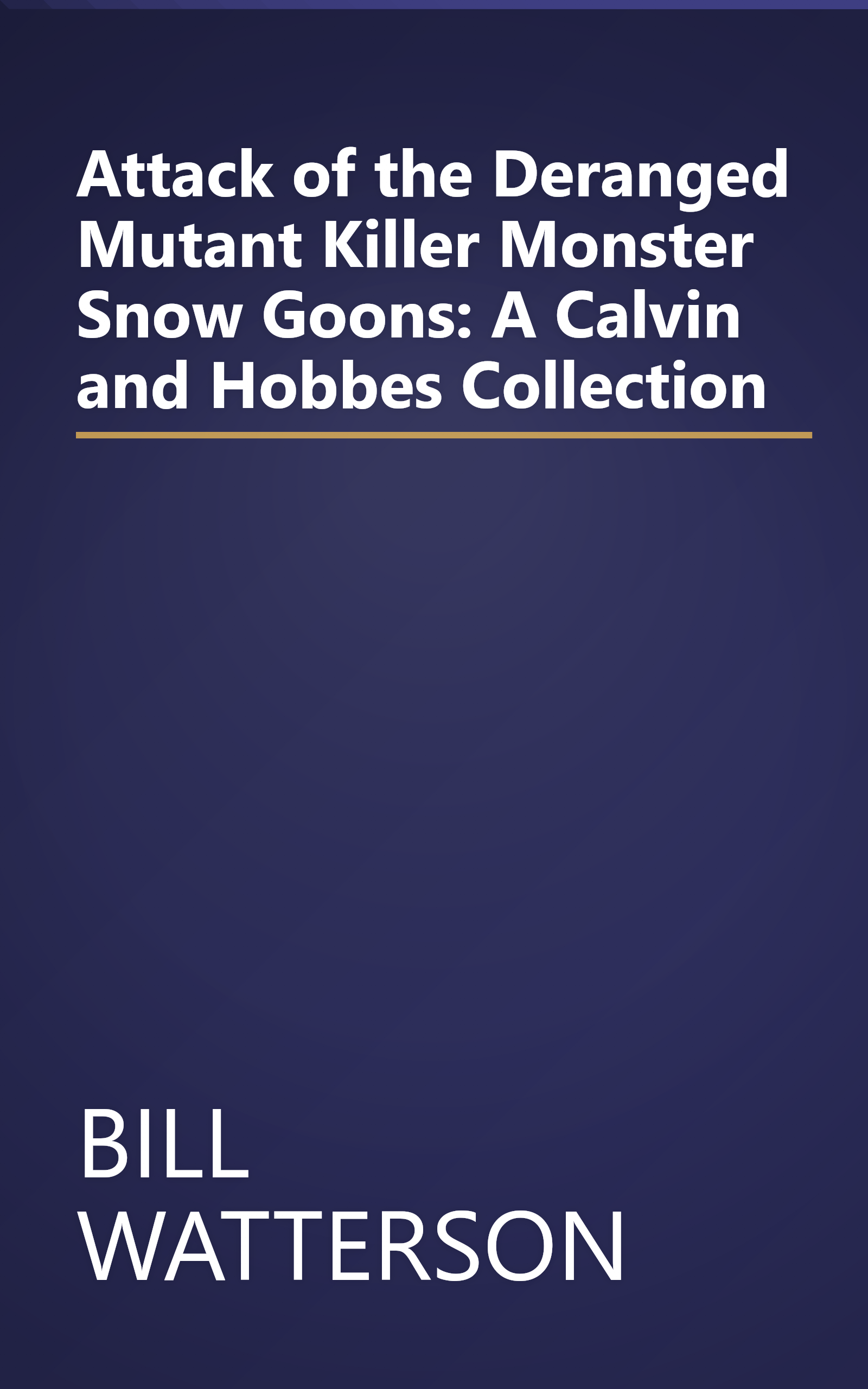Attack of the Deranged Mutant Killer Monster Snow Goons: A Calvin and Hobbes Collection book cover