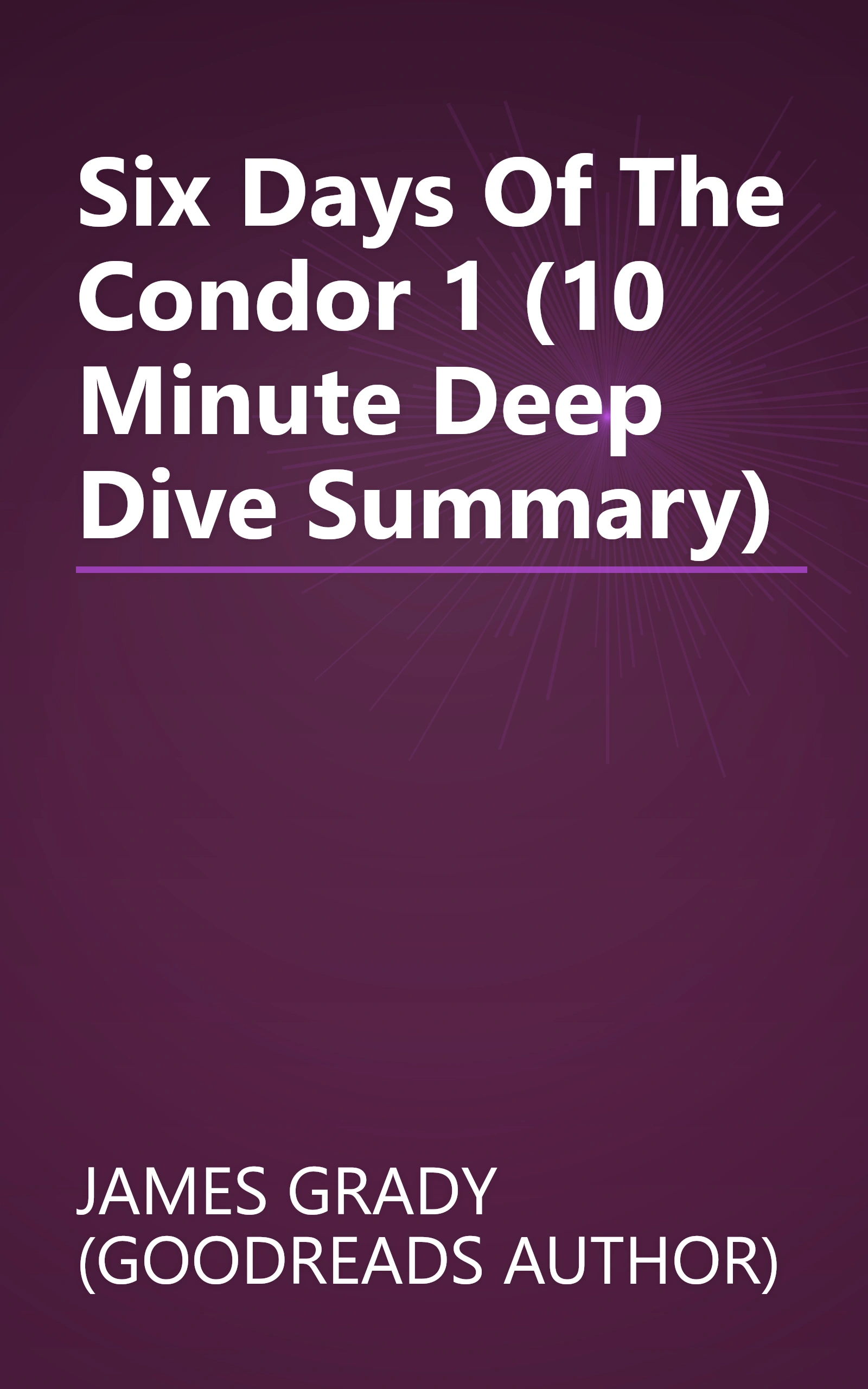 Six Days Of The Condor 1 (10 Minute   Deep Dive Summary) book cover