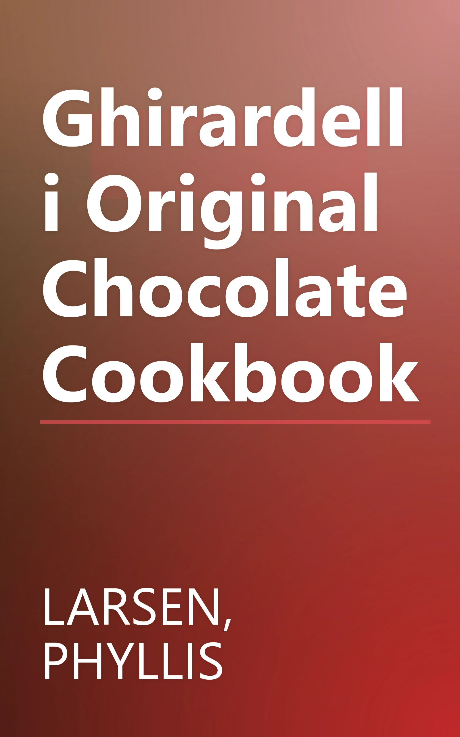 Ghirardelli Original Chocolate Cookbook book cover