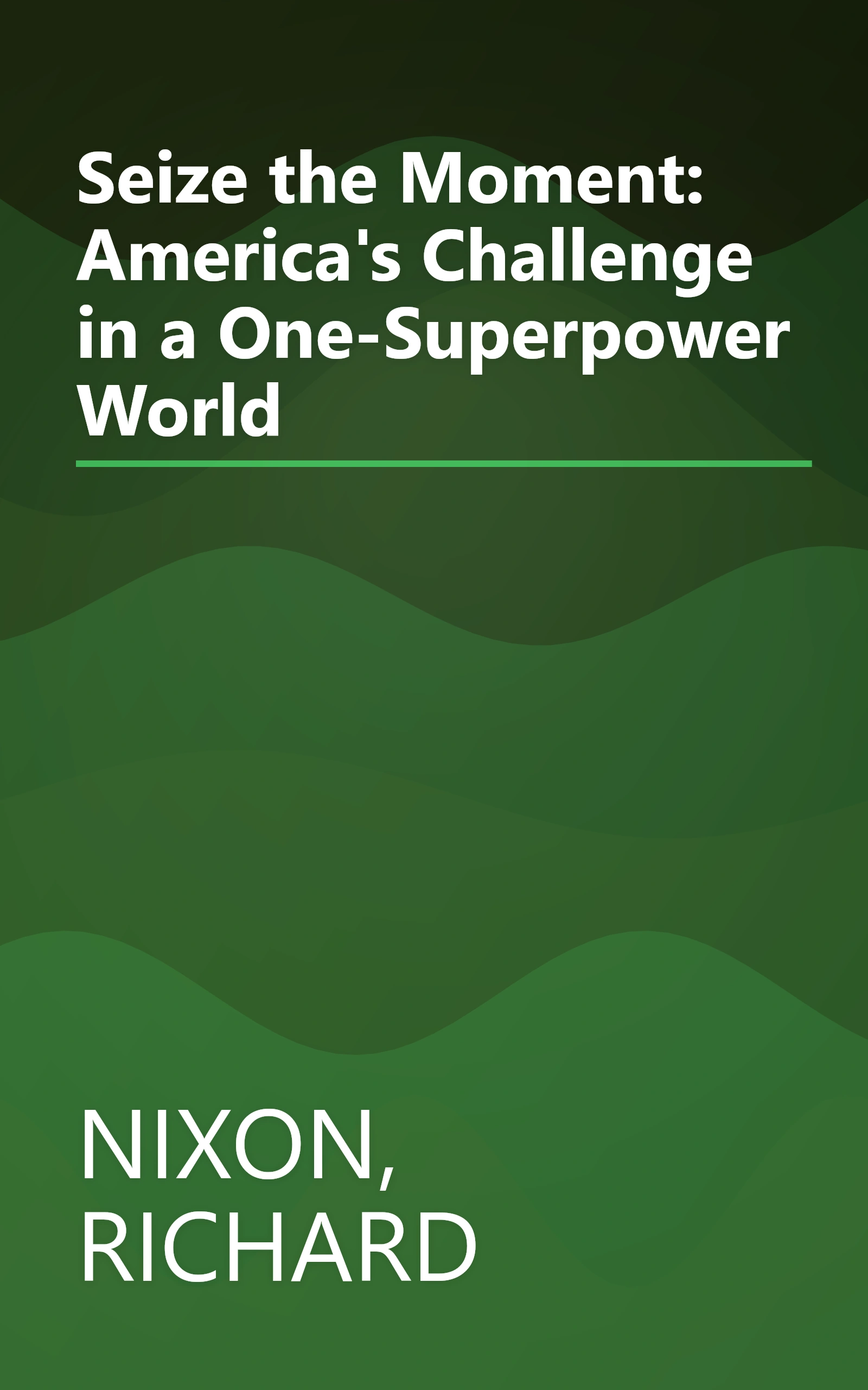 Seize the Moment: America's Challenge in a One-Superpower World book cover
