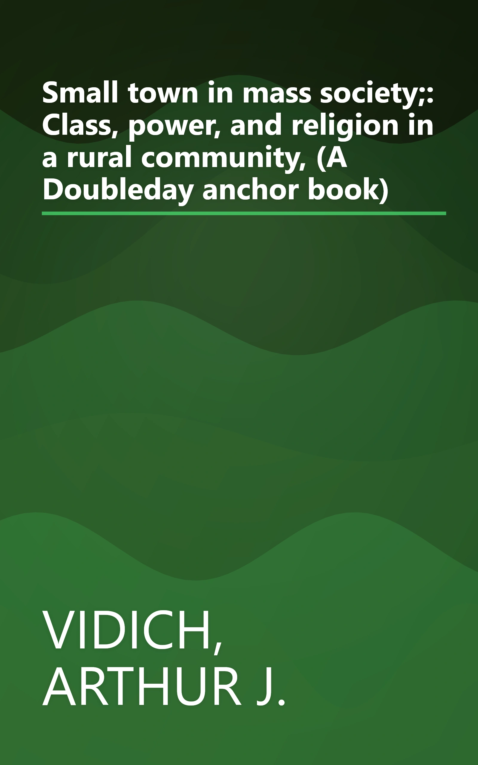 Small town in mass society;: Class, power, and religion in a rural community, (A Doubleday anchor book) book cover